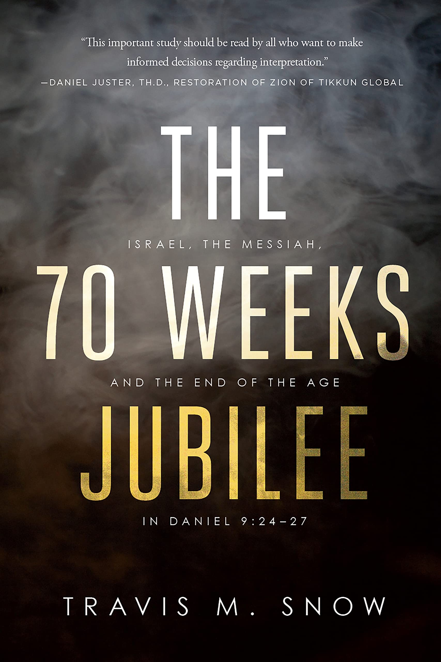 The 70 Weeks Jubilee: Israel, the Messiah, and the End of the Age in ...