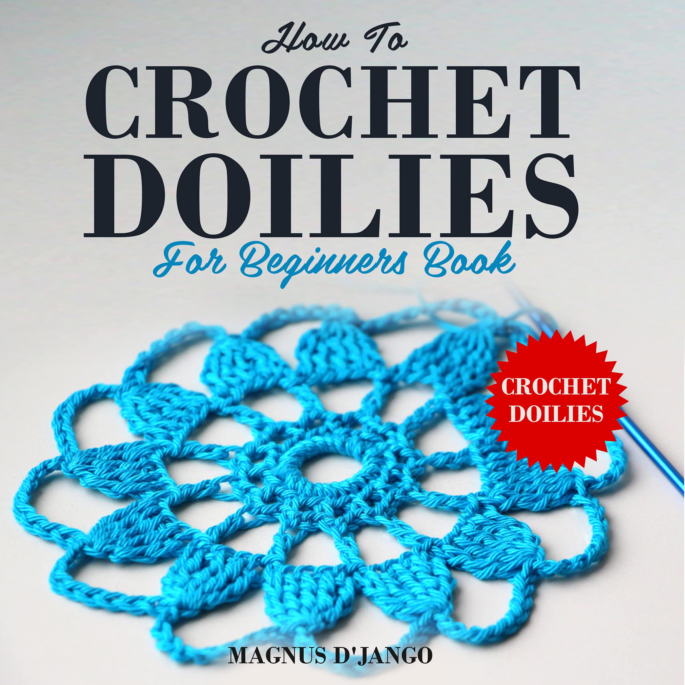 Crochet Doilies - Crochet Doilies For Beginners Book: How To Create the ...