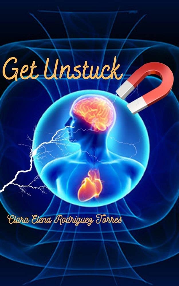 GET UNSTUCK: HOW I MANAGED TO GET UNSTUCK by CLARA RODRIGUEZ TORRES ...