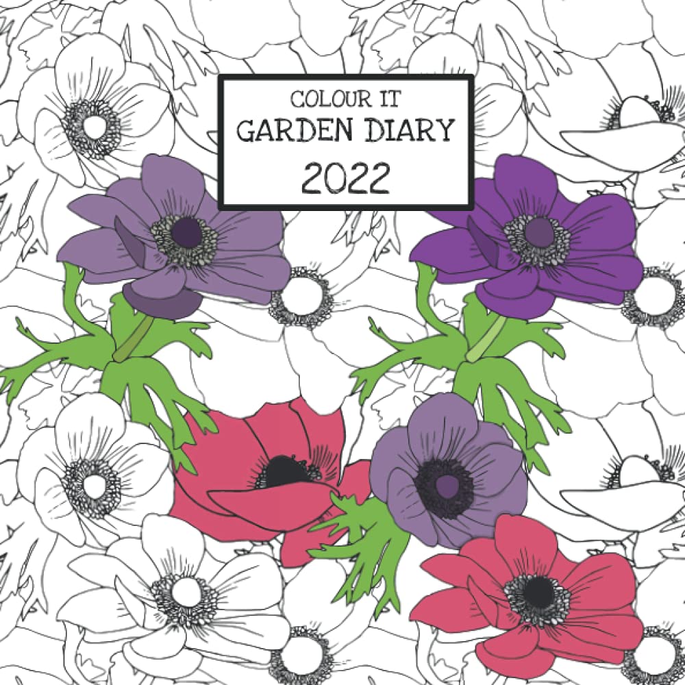 COLOUR IT GARDEN DIARY 2022: An original diary and colouring in book. A ...