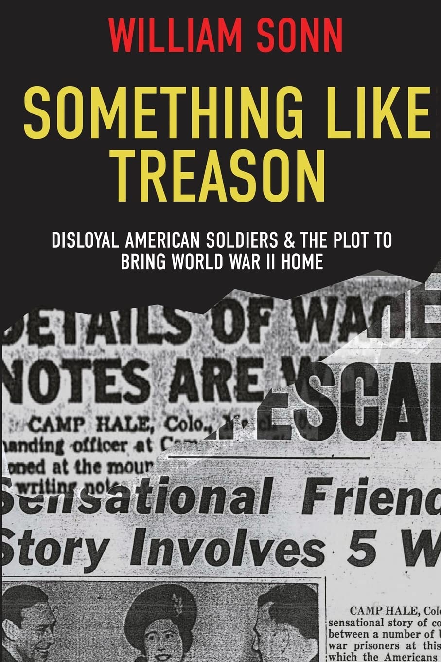 Something Like Treason: Disloyal American Soldiers & the Plot to Bring ...