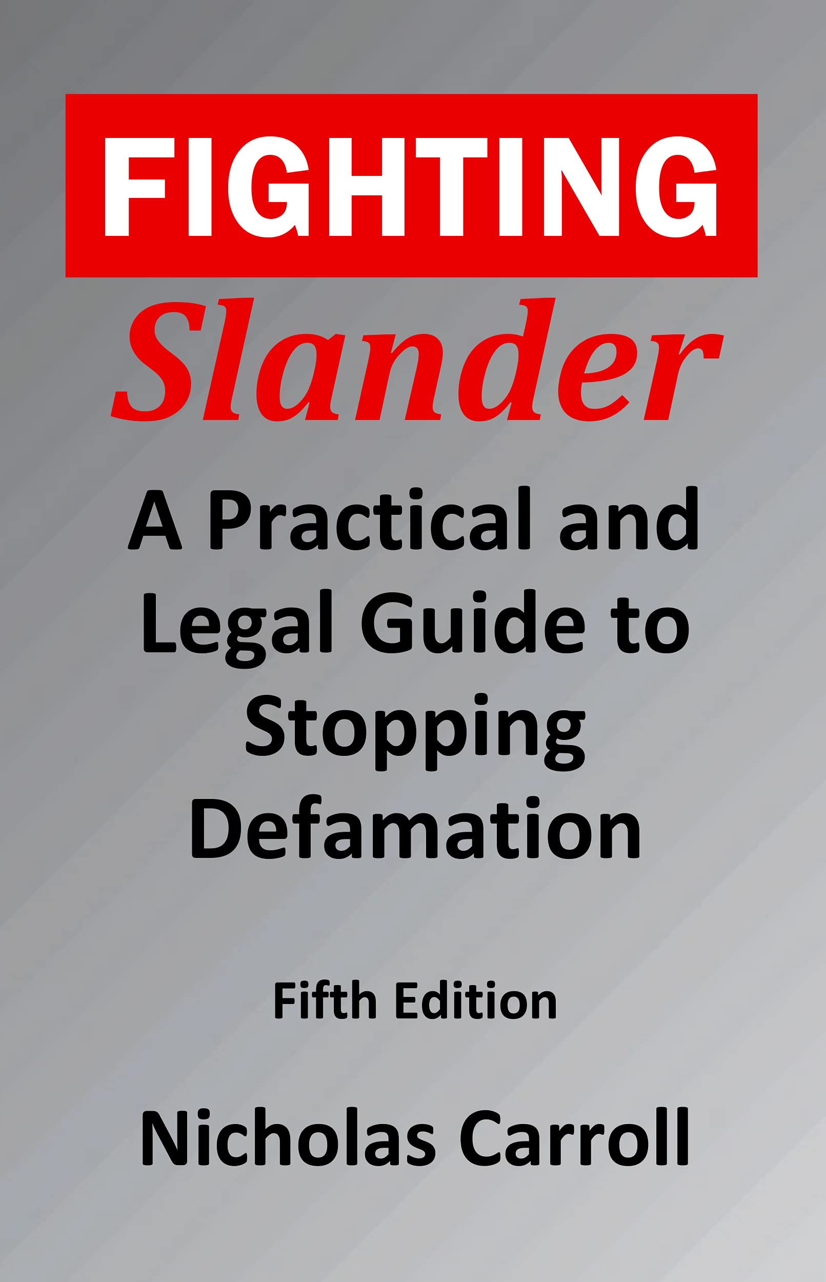 Fighting Slander: A Practical and Legal Guide to Stopping Defamation by ...