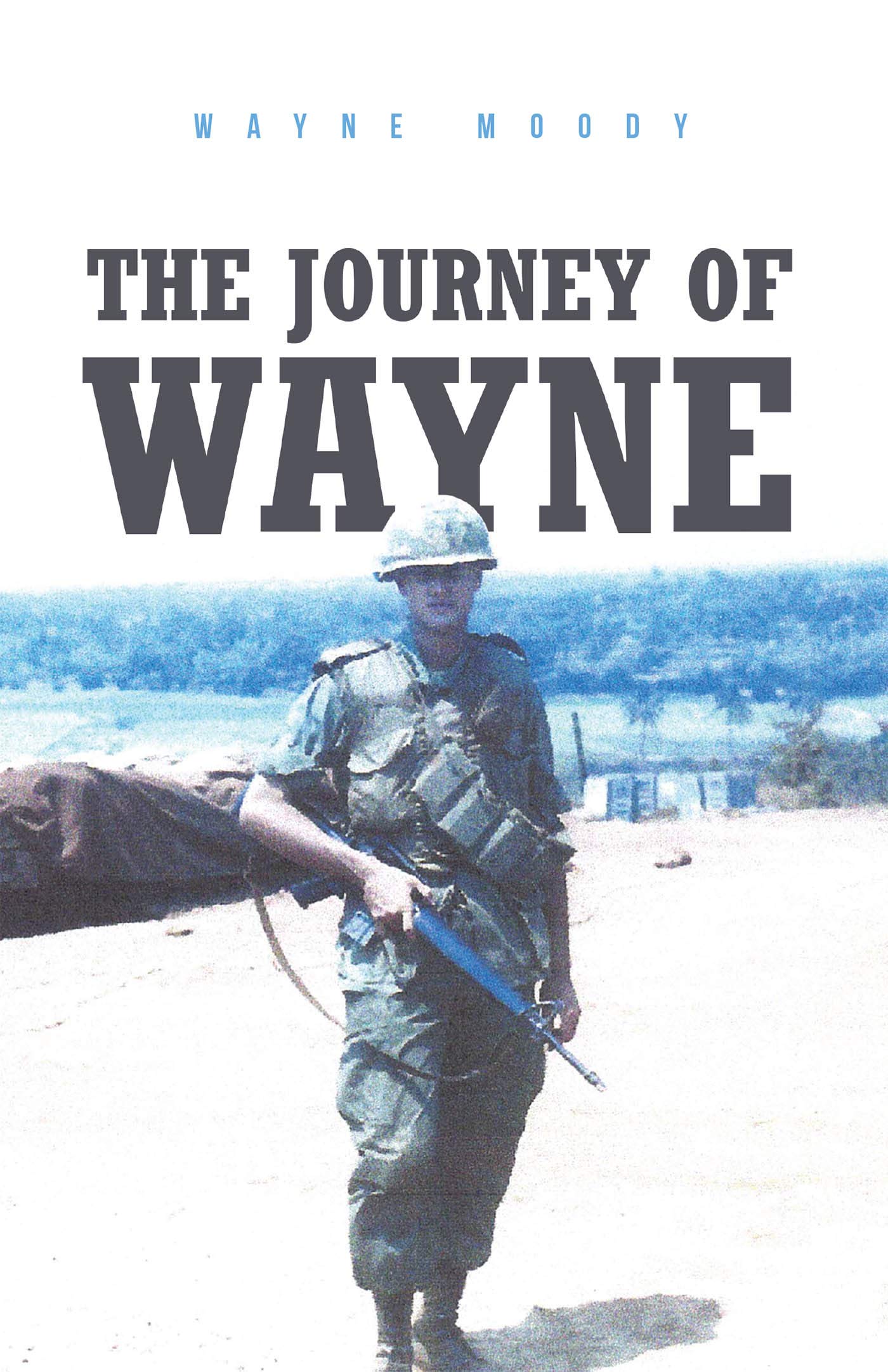 The Journey of Wayne by Wayne Moody | Goodreads