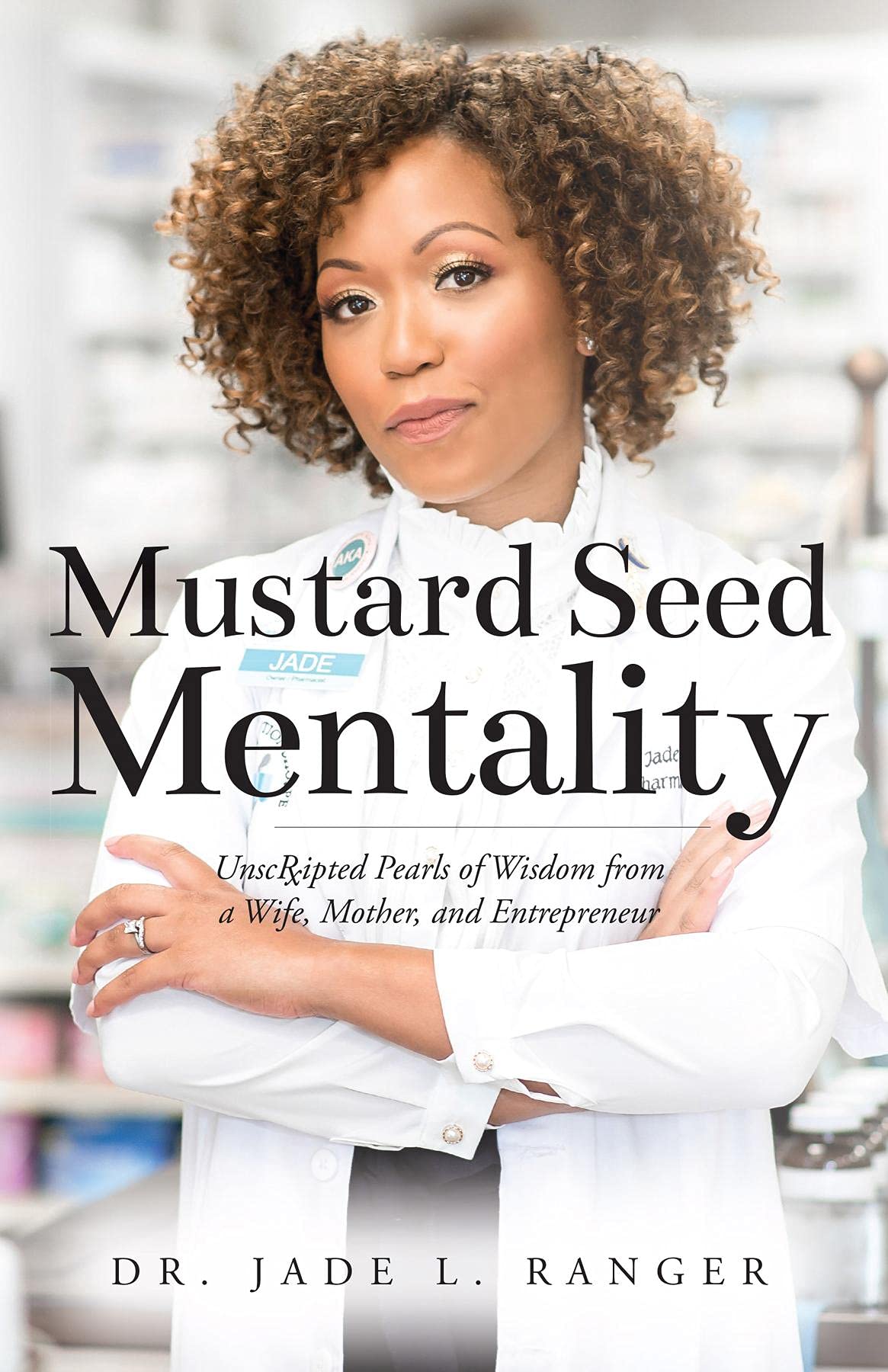 Mustard Seed Mentality by Dr. Jade L. Ranger | Goodreads