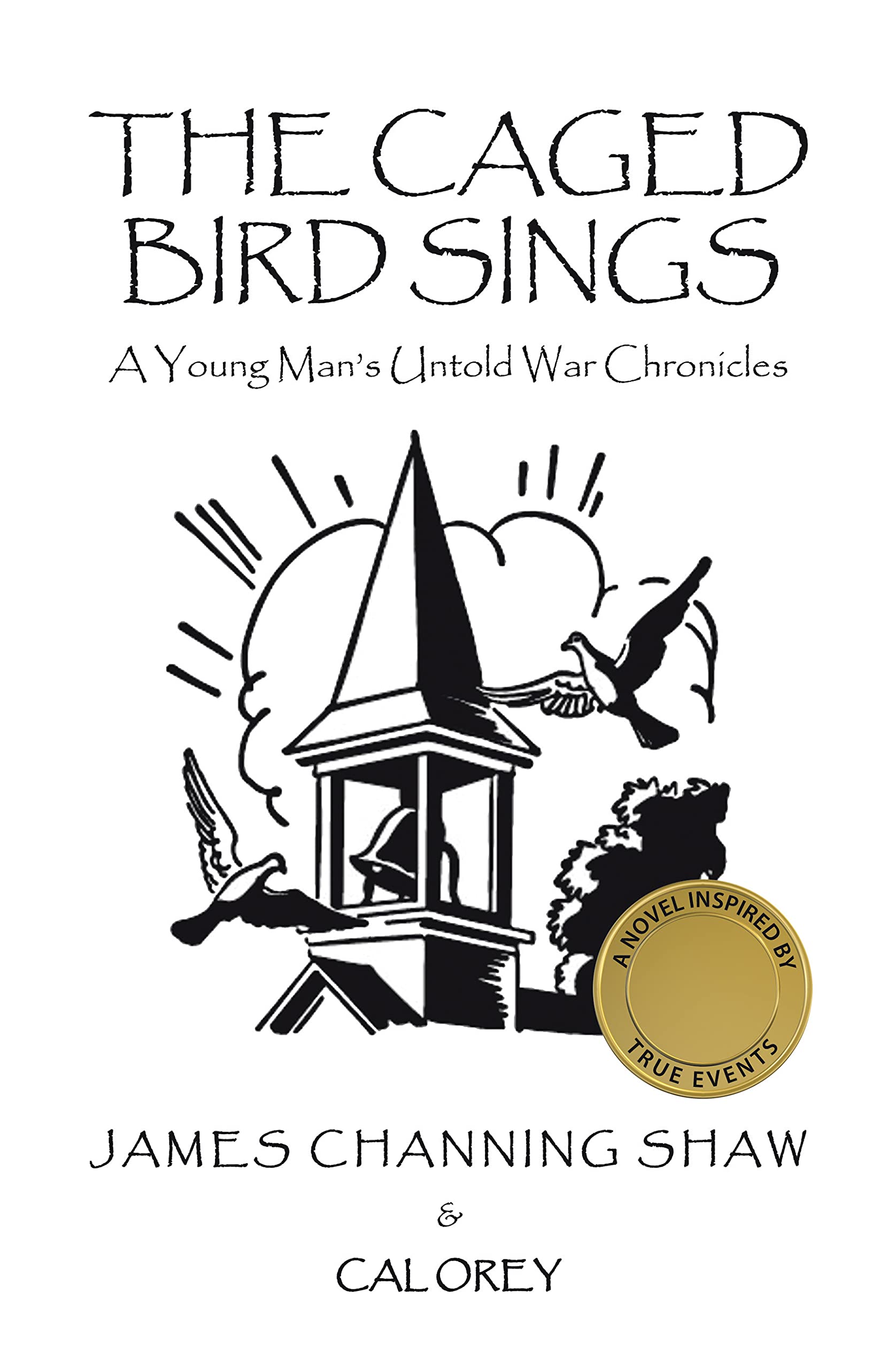 The Caged Bird Sings: A Young Man’s Untold War Chronicles by James ...