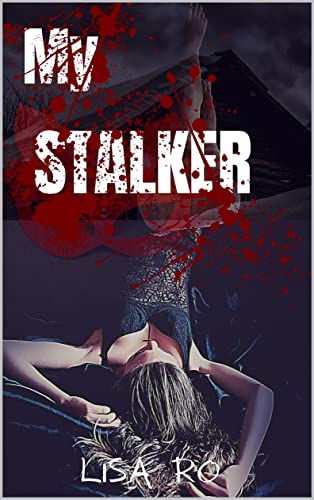 My Stalker: Diaries of a Psychopath by Lisa Ro | Goodreads