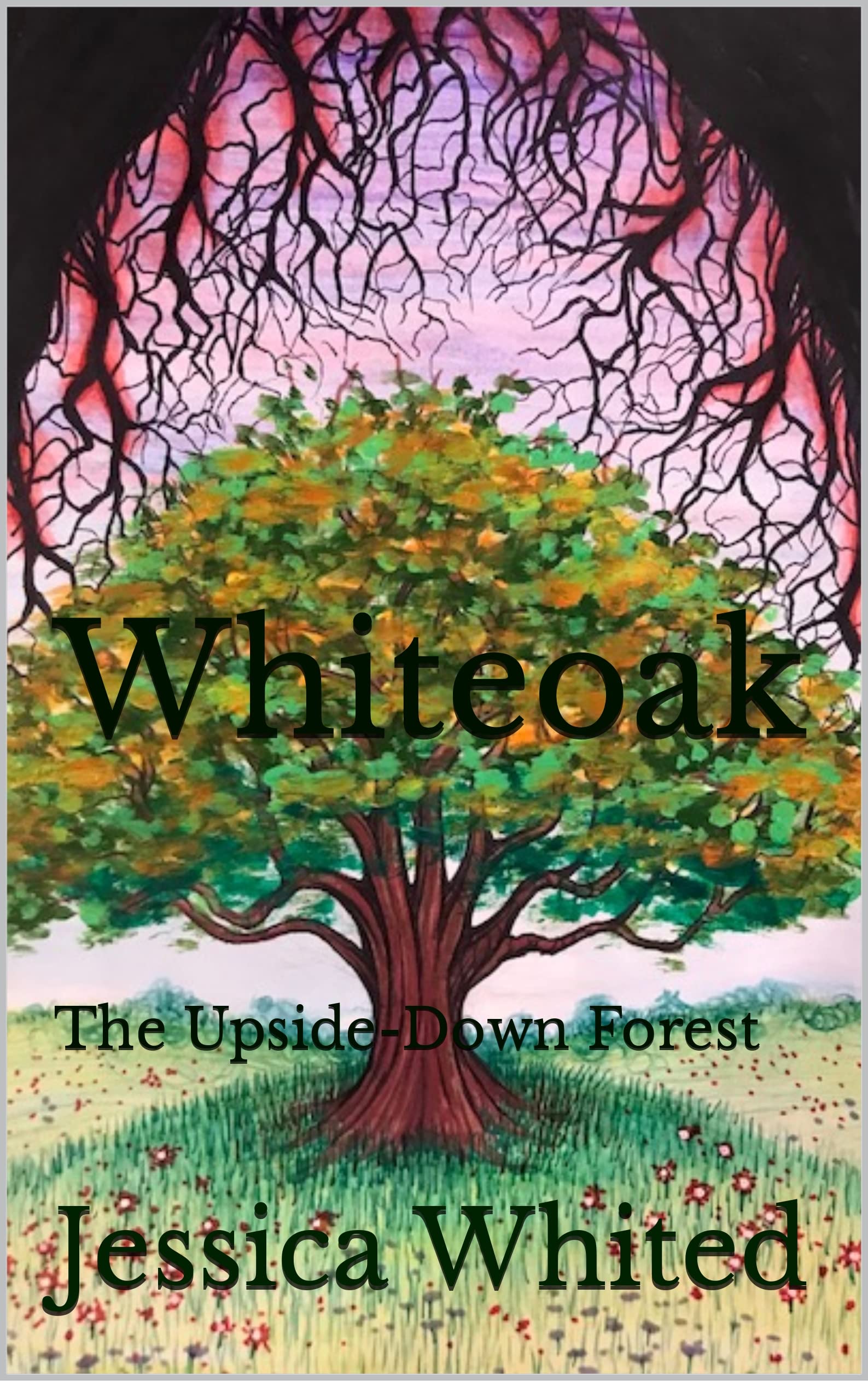 Whiteoak: The Upside-Down Forest by Jessica Whited | Goodreads