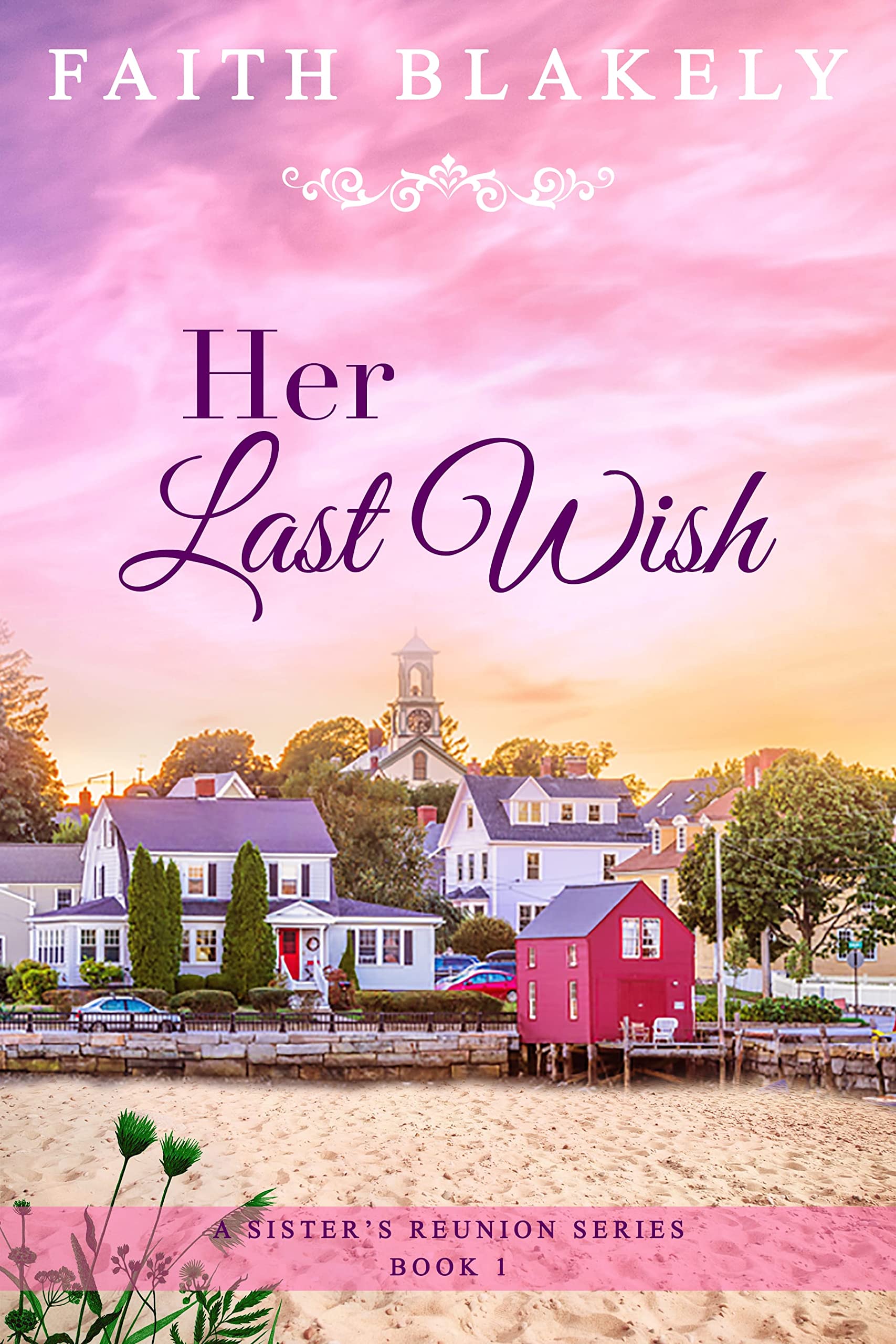 Her Last Wish (A Sister's Reunion Book 1) by Faith Blakely | Goodreads