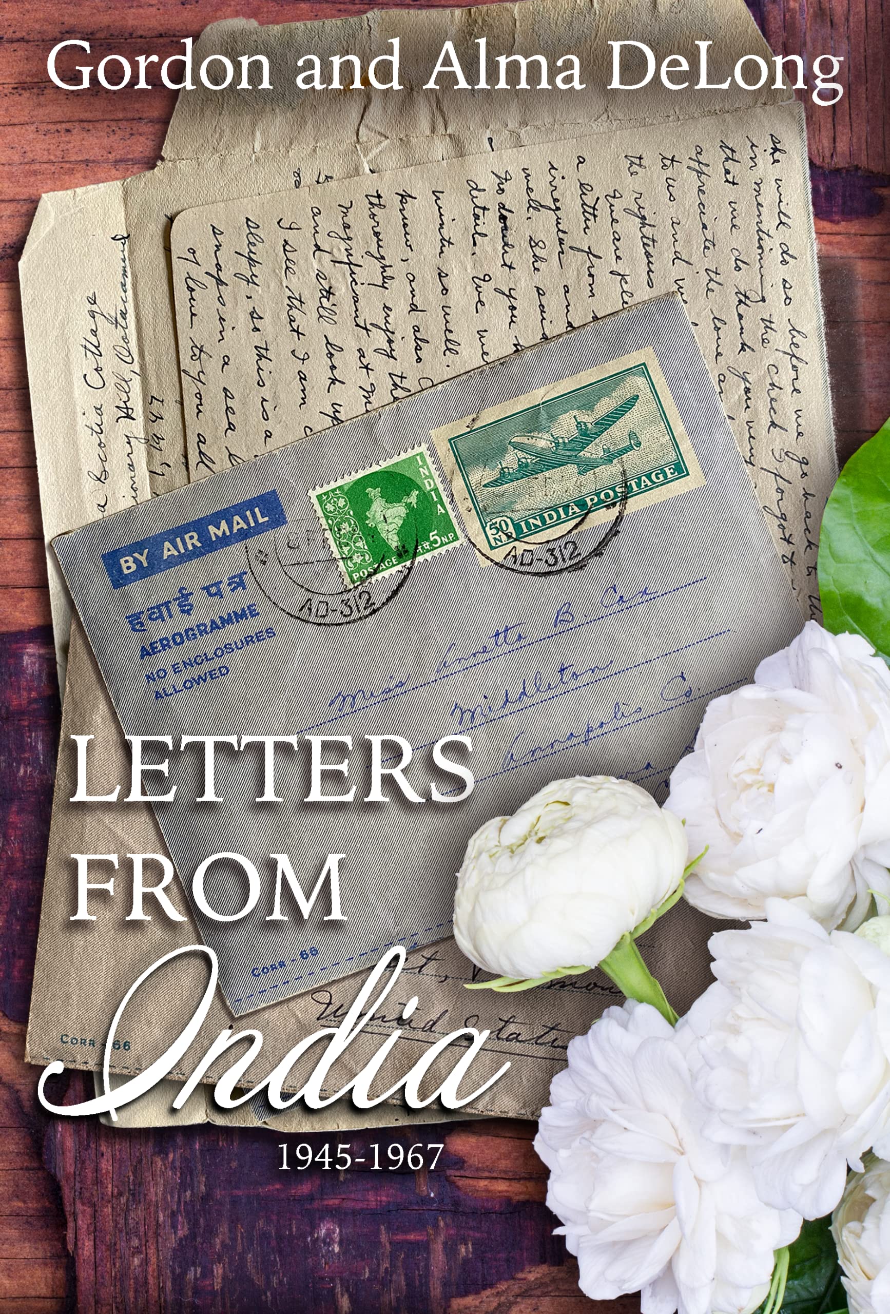 Letters from India: 1945-1967 by Gordon DeLong | Goodreads