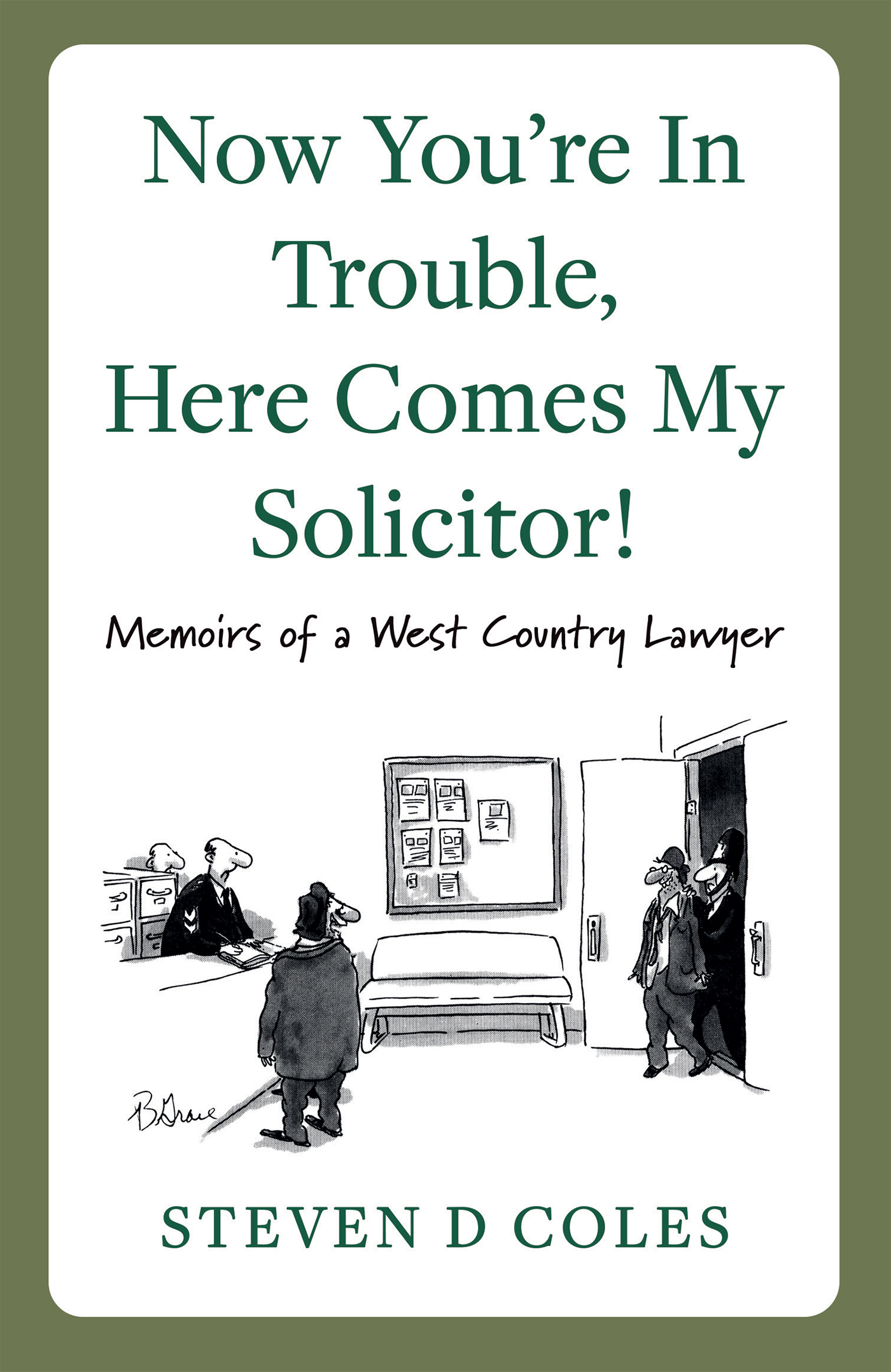 Now You're In Trouble, Here Comes My Solicitor! by Steven D. Coles ...