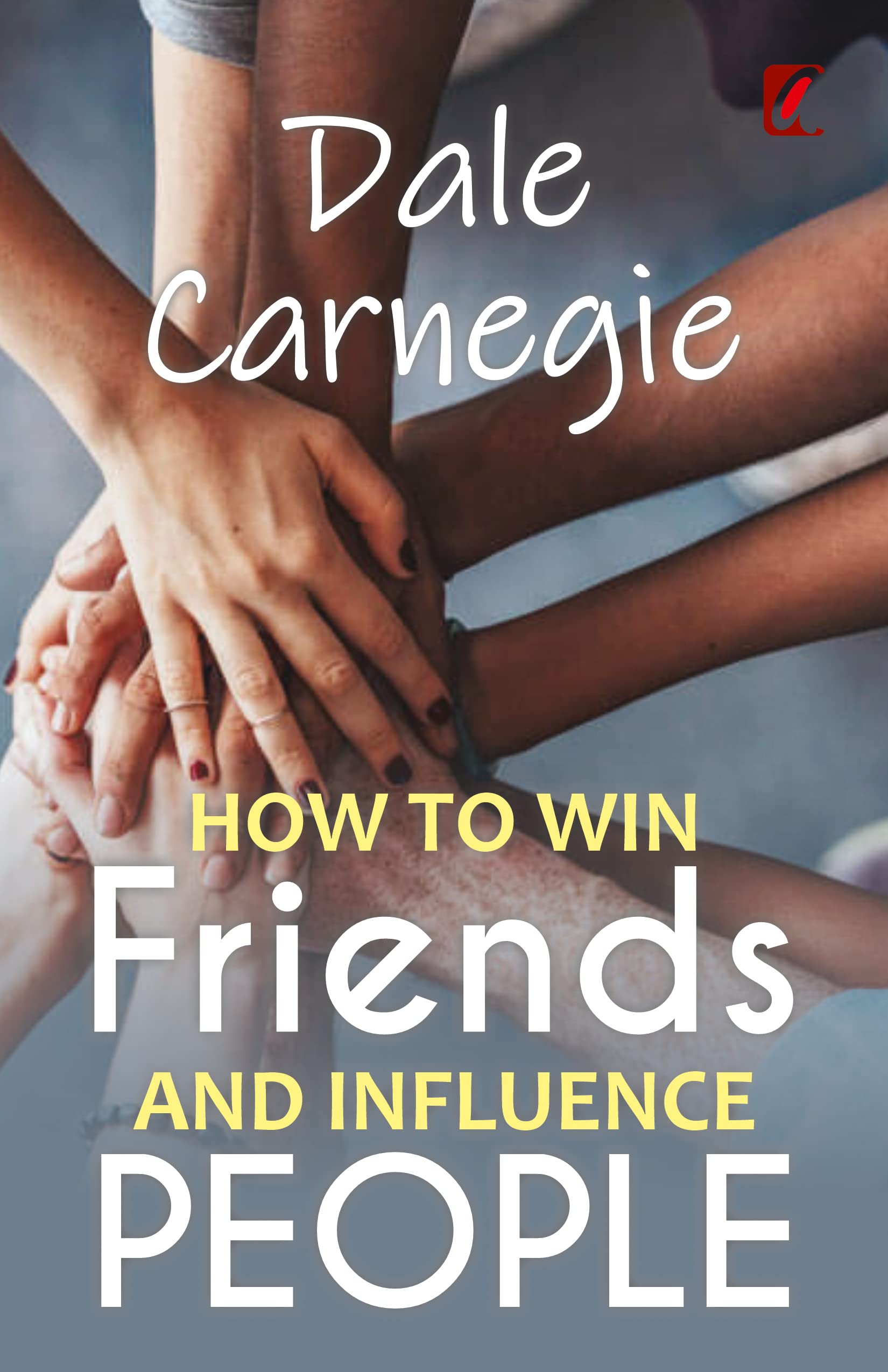How to win friends and influence people by Dale Carnegie | Goodreads