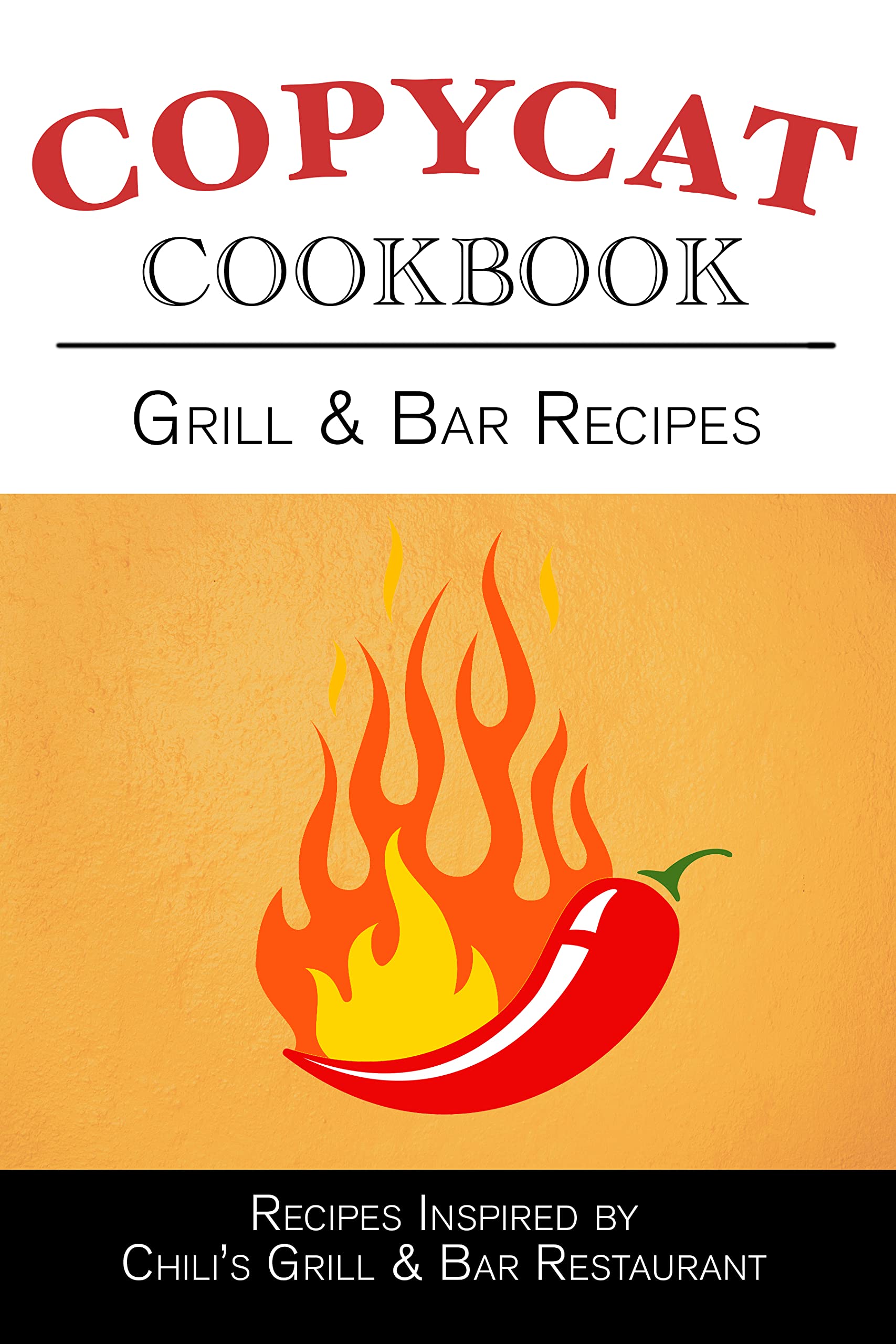Grill & Bar Recipes Copycat Cookbook by Andrew Roberts | Goodreads