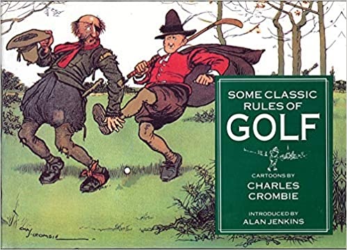 Some Classic Rules of Golf - Cartoons by Charles Crombie by PETER ...