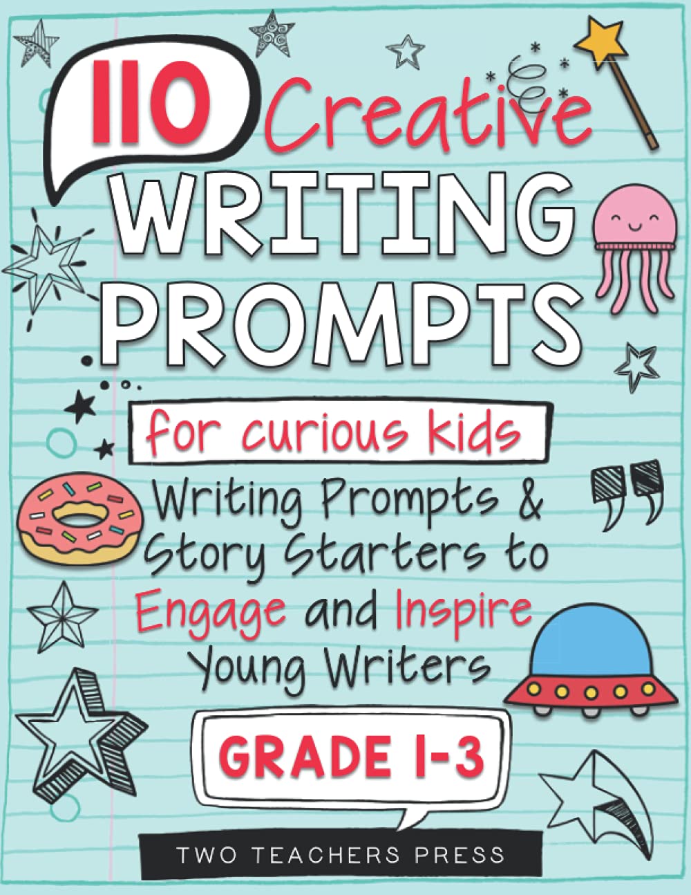 110 Creative Writing Prompts for Kids: Story Starters, Opinion Writing ...
