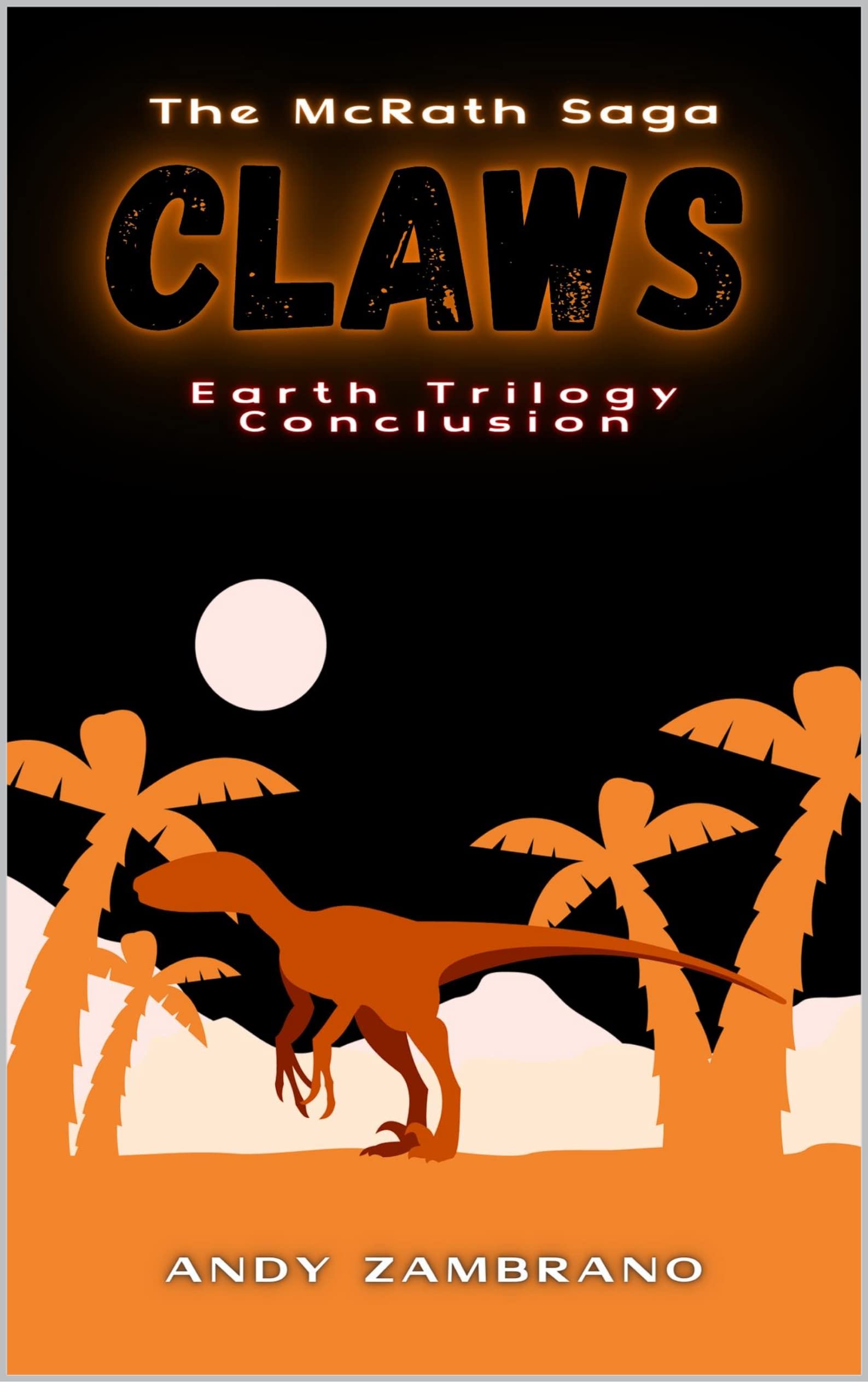 Claws: Earth Trilogy Book Three (The McRath Saga 3) by Andy Zambrano ...
