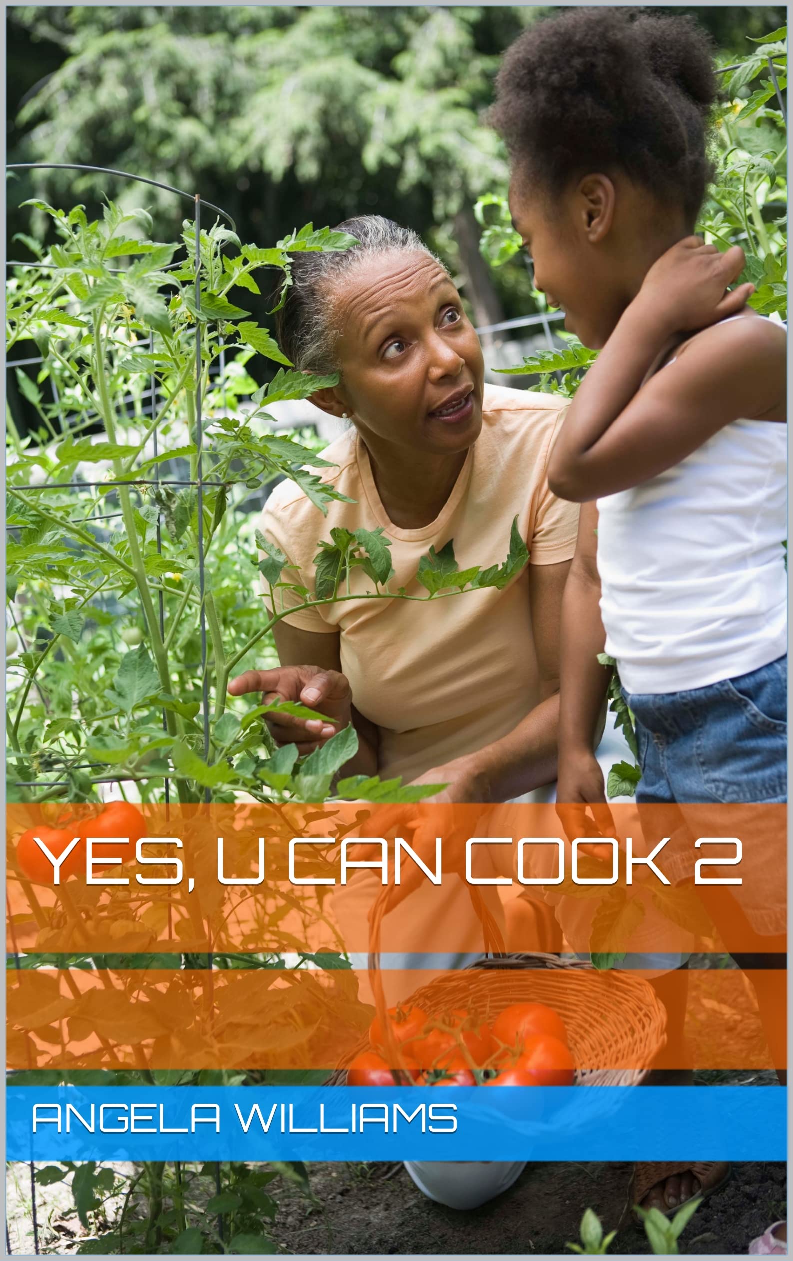 Yes, U Can Cook 2 by Angela Williams | Goodreads