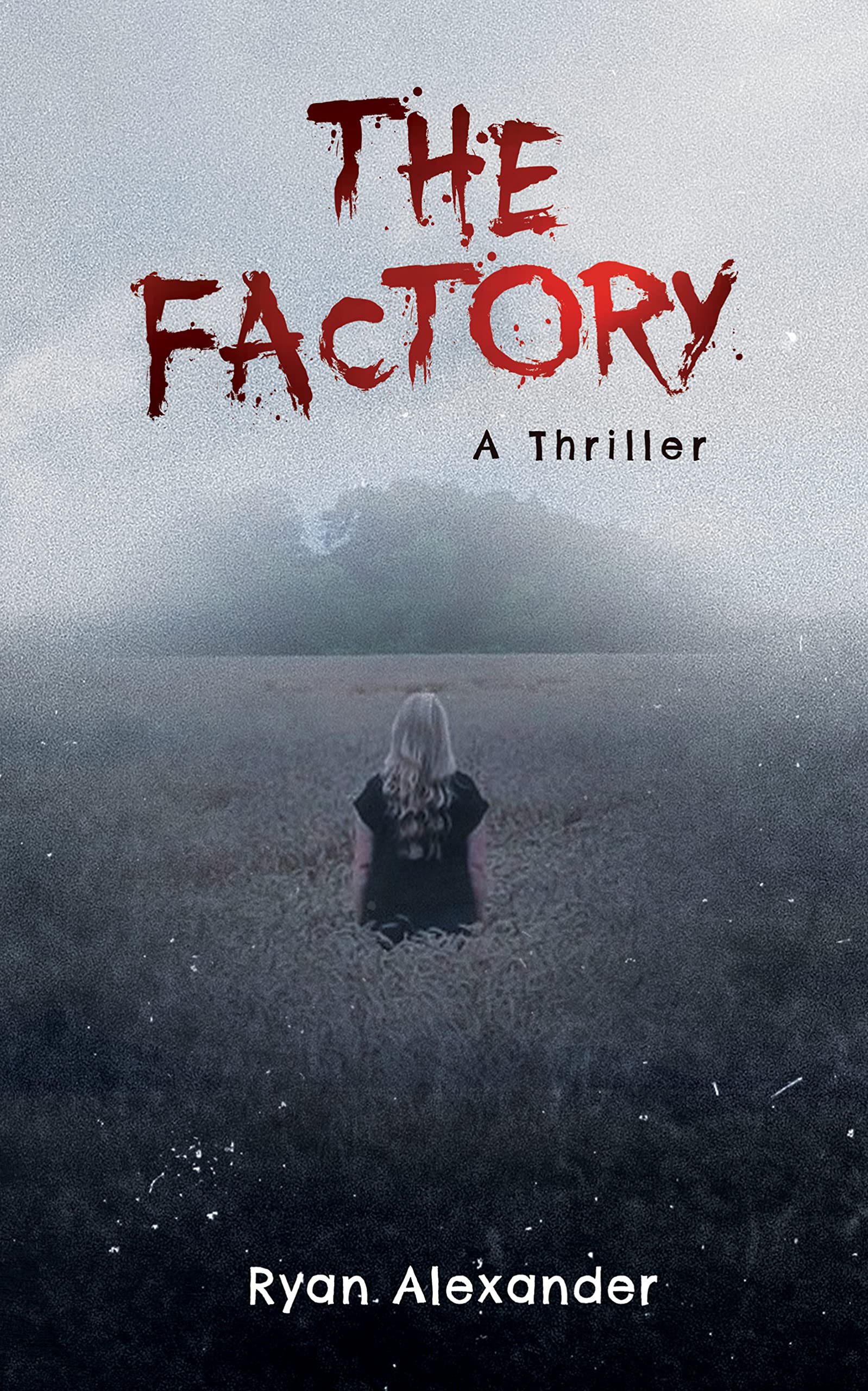 The Factory: A Thriller by Ryan Alexander | Goodreads