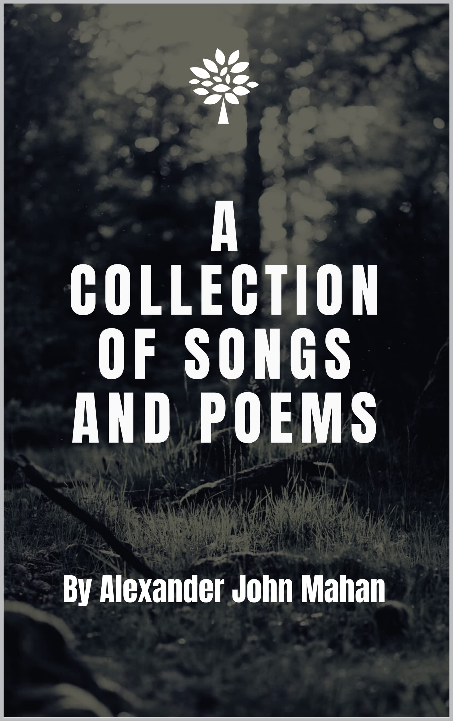 A Collection of Songs and Poems by Alexander John Mahan | Goodreads