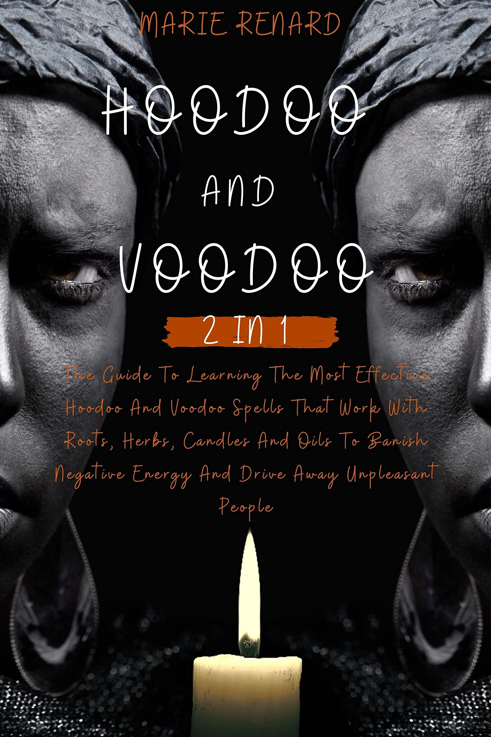 Hoodoo and Voodoo: The Guide To Learning The Most Effective Hoodoo And ...