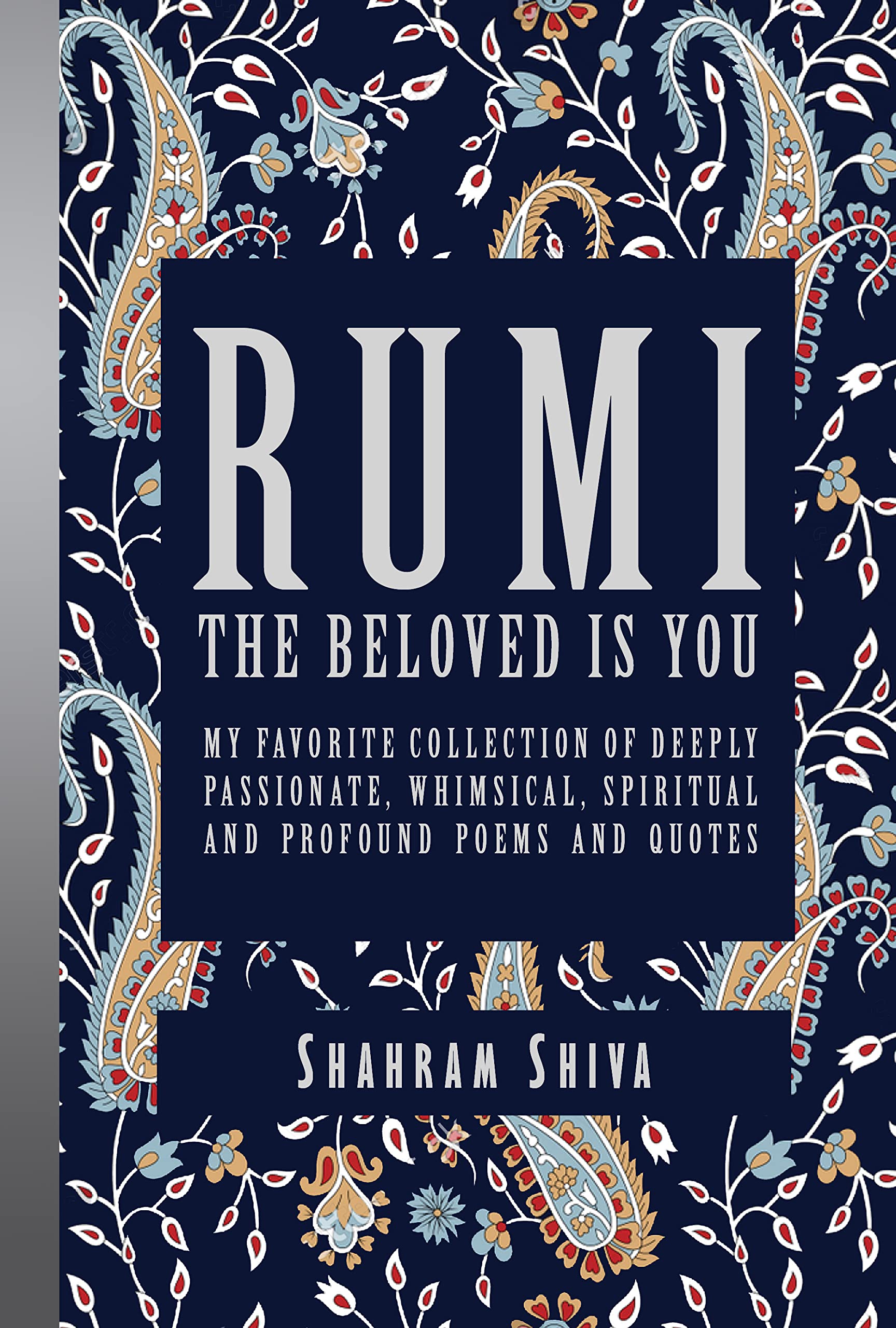 Rumi: The Beloved Is You: My Favorite Collection of Deeply Passionate ...
