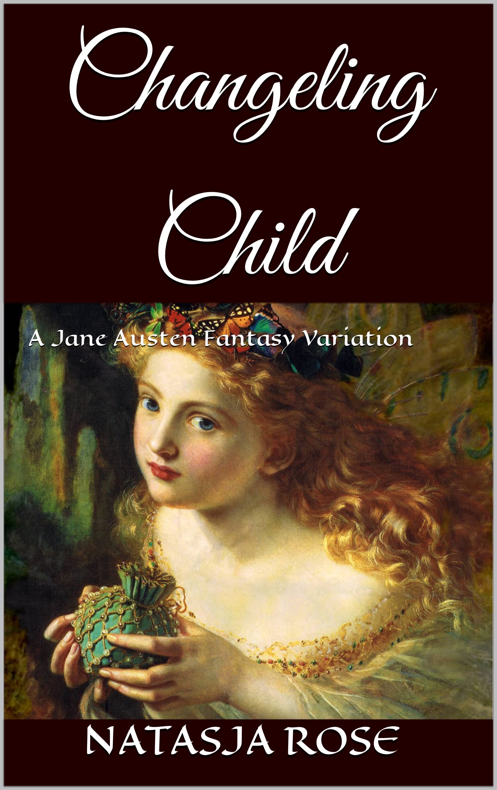 Changeling Child: A Jane Austen Fantasy Variation by Natasja Rose ...