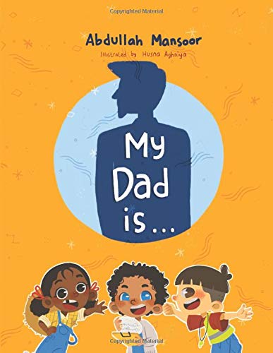 My Dad is... by Abdullah Mansoor | Goodreads