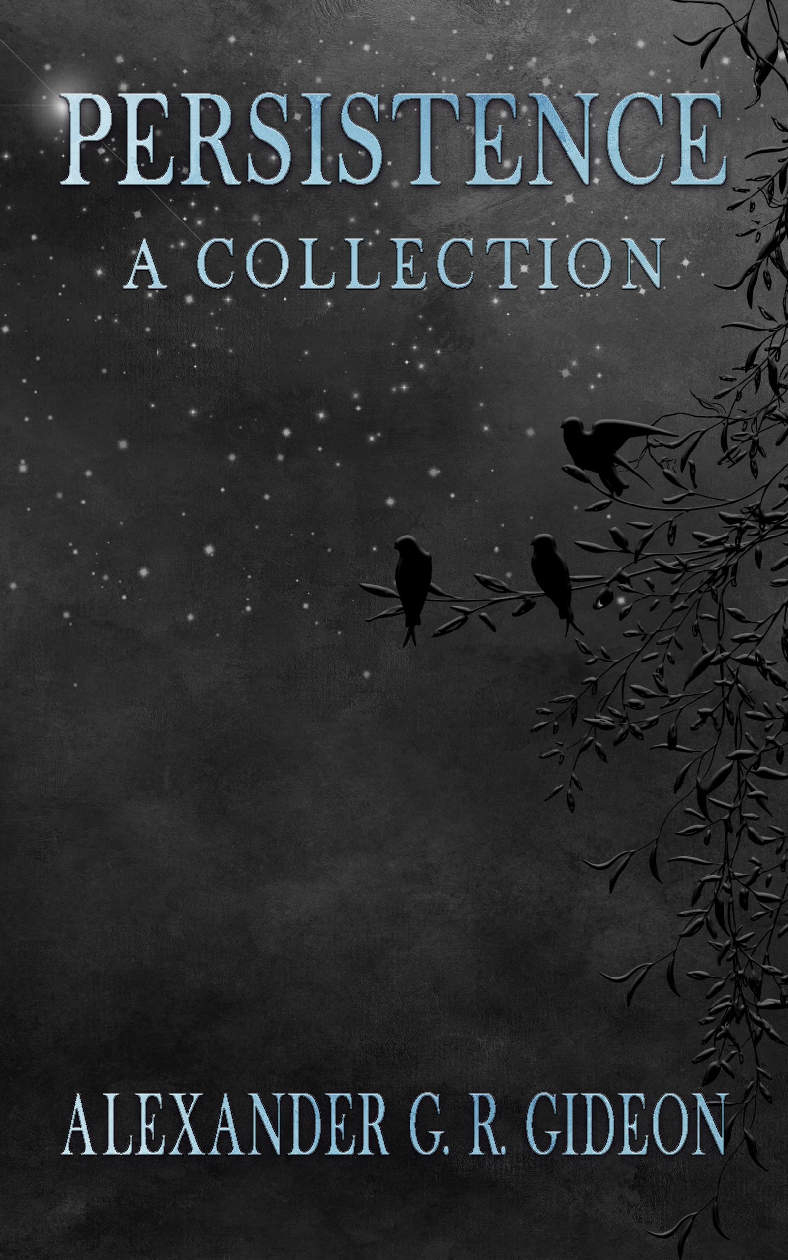 Persistence: A Collection by Alexander G.R. Gideon | Goodreads