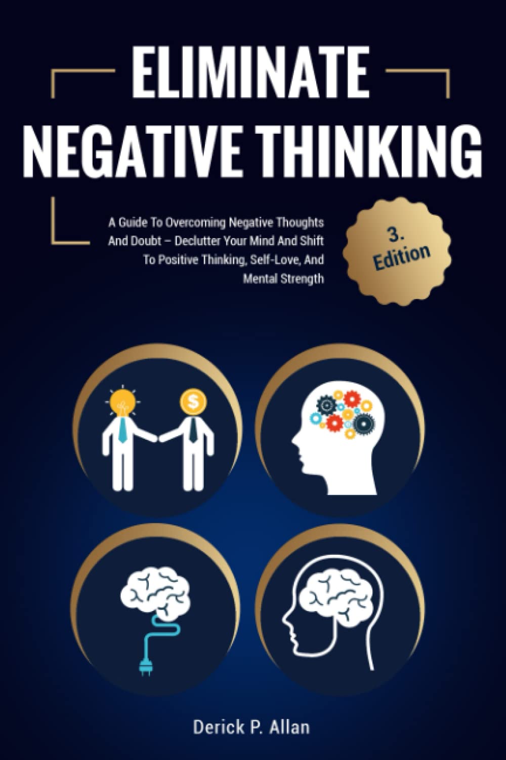 Eliminate Negative Thinking: A Guide To Overcoming Negative Thoughts ...