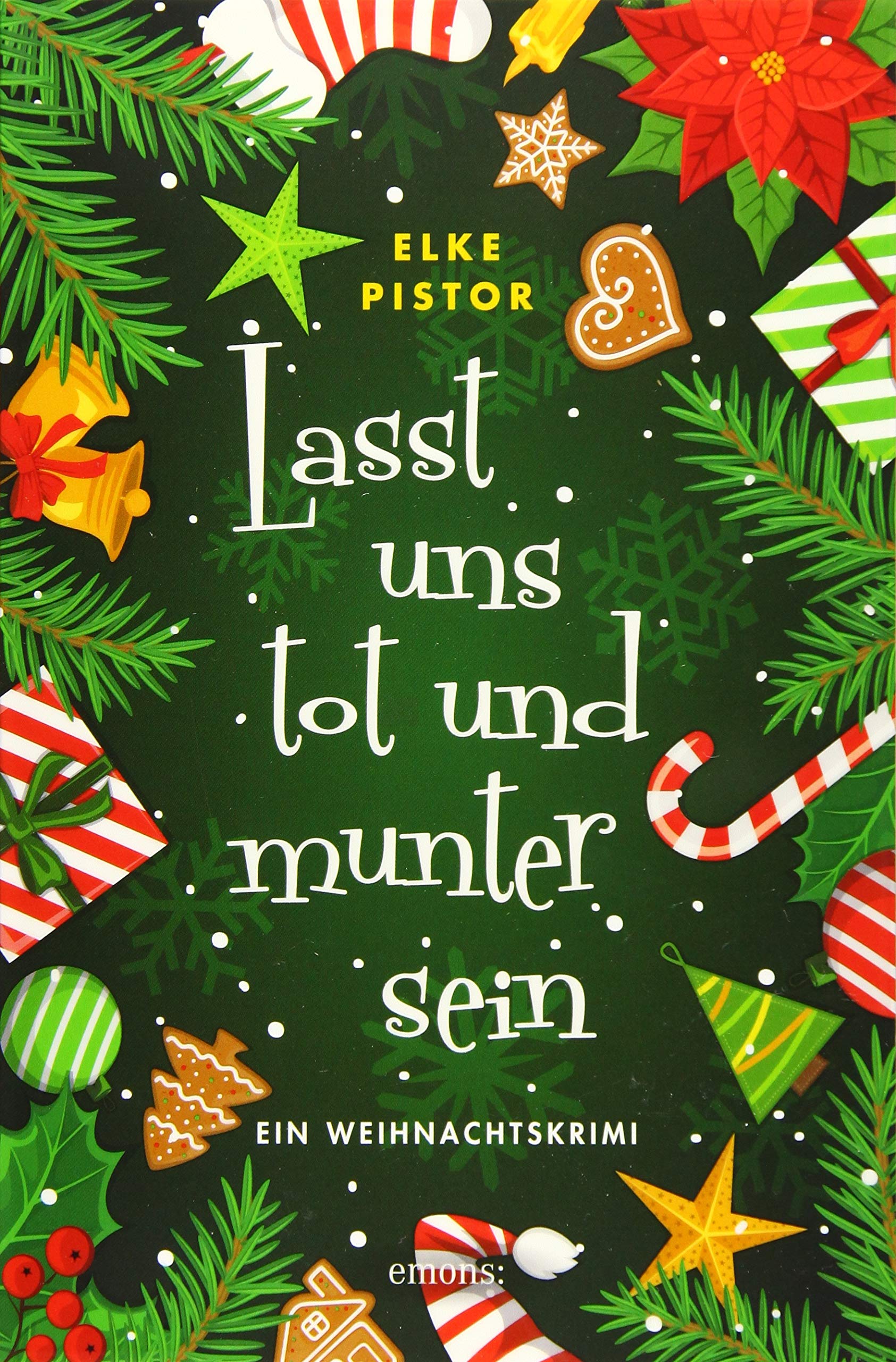 Lasst uns tot und munter sein: Ein Weihnachtskrimi by Elke Pistor ...