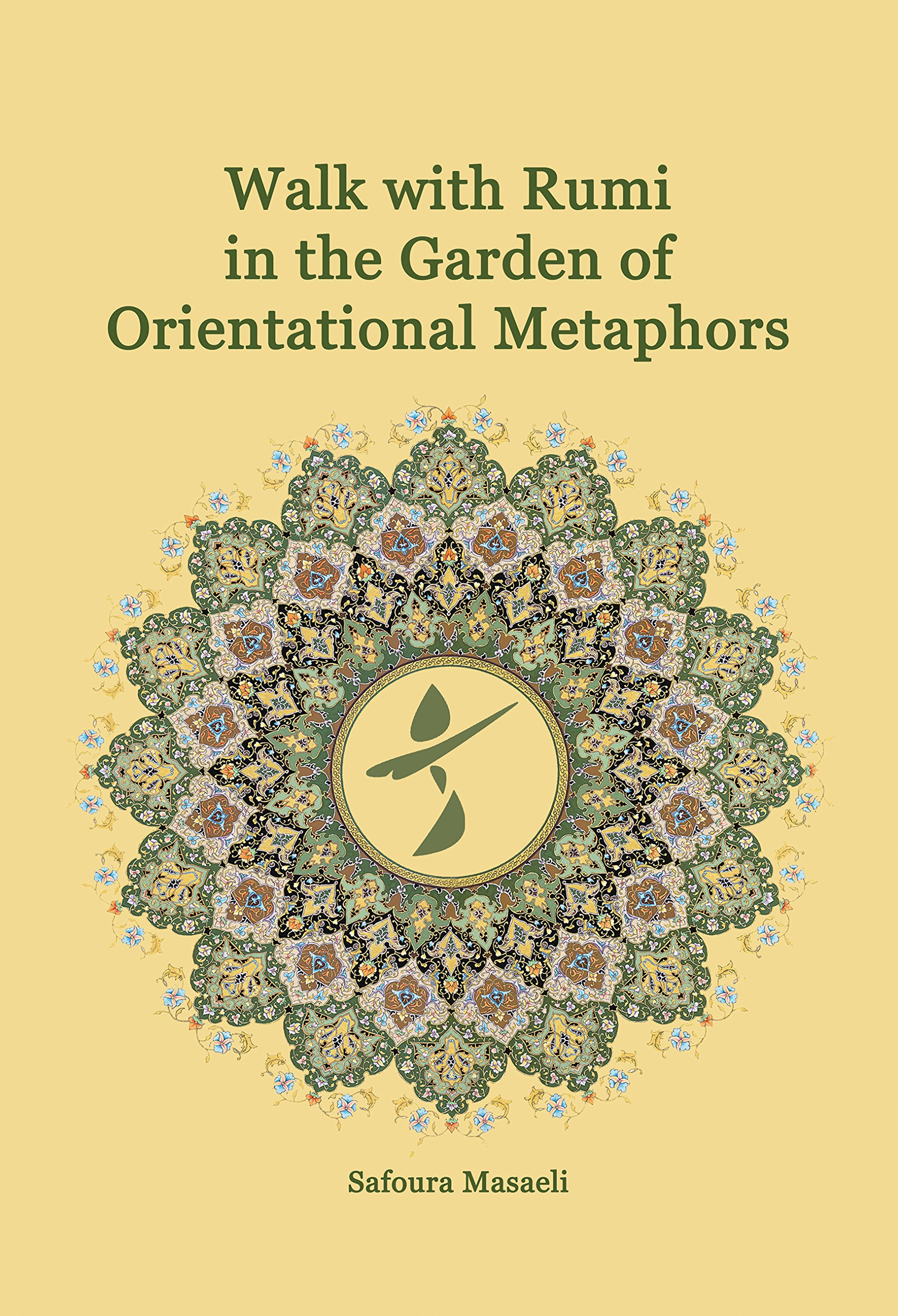 Walk with Rumi in the Garden of Orientational Metaphors by Safoura ...