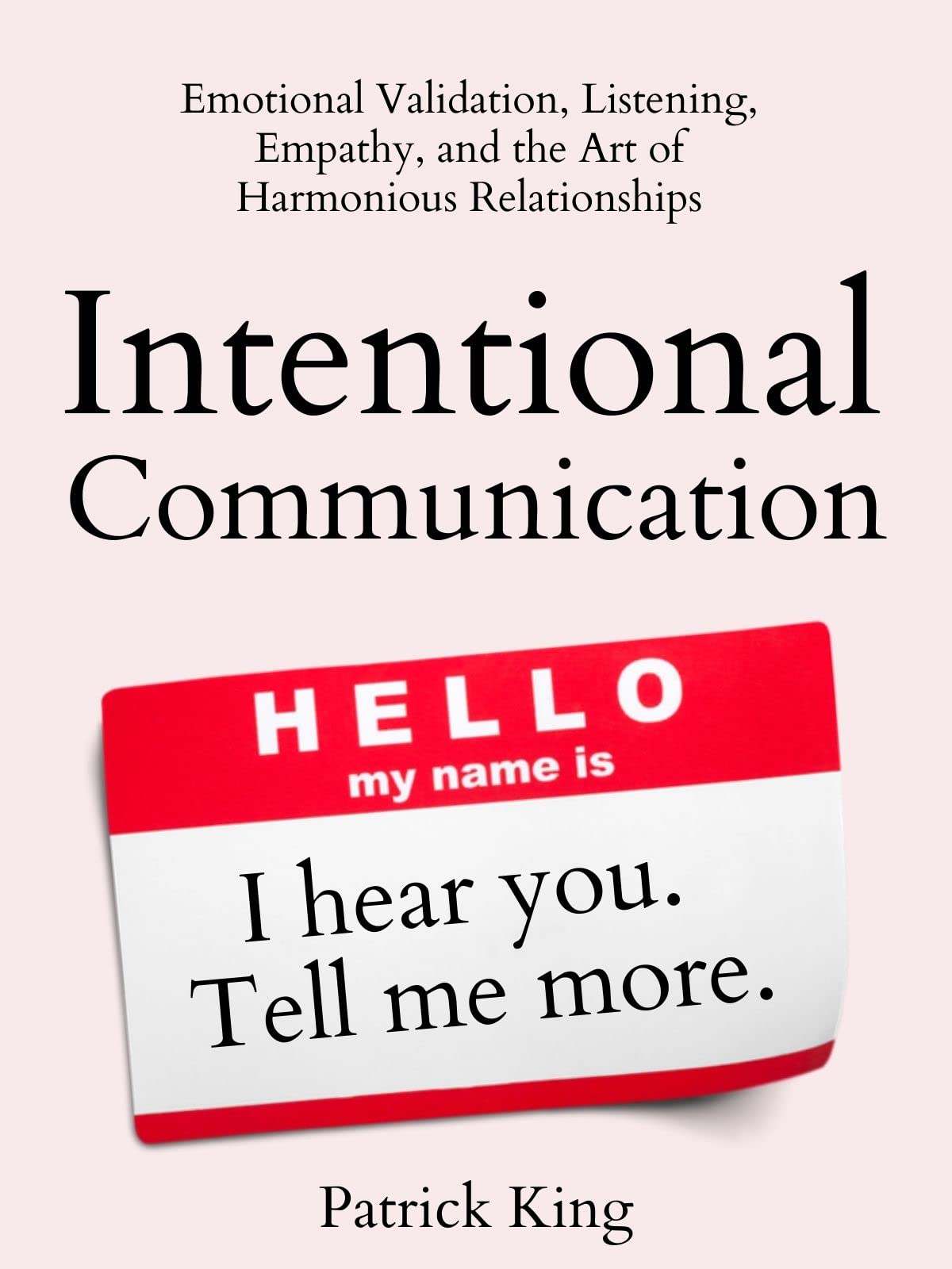 Intentional Communication: Emotional Validation, Listening, Empathy ...