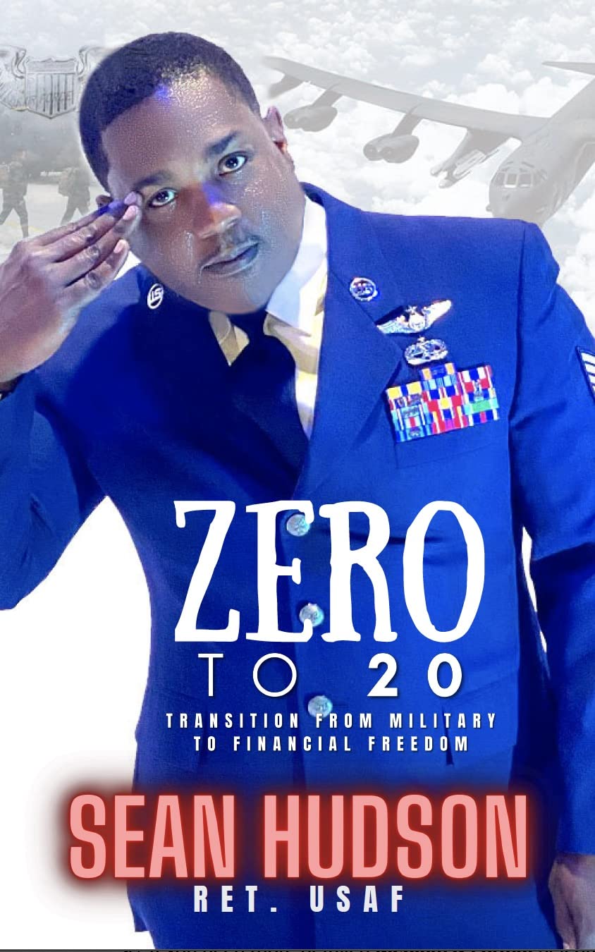 ZERO TO 20: TRANSITION FROM MILITARY TO FINANCIAL FREEDOM by Sean ...