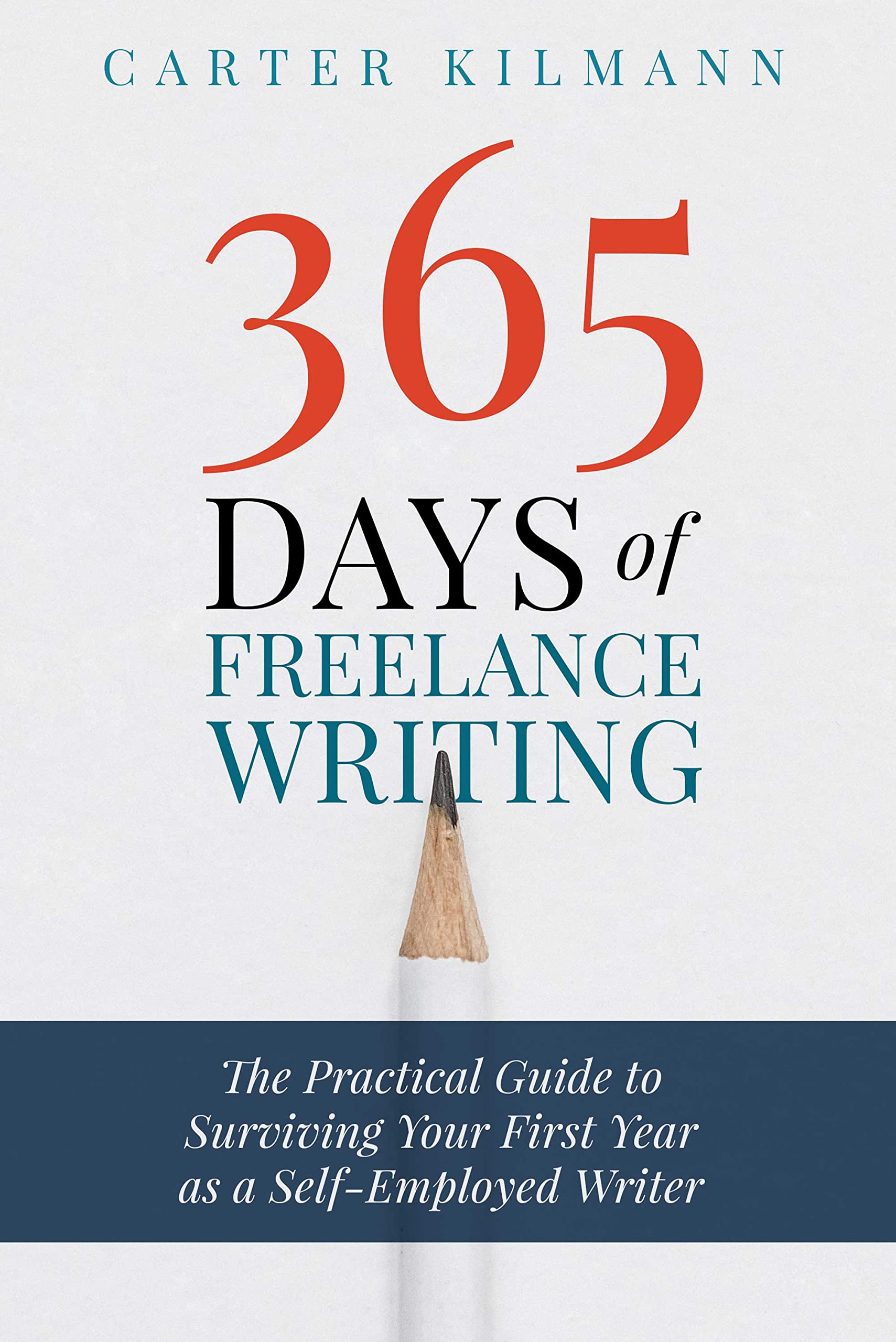 365 Days of Freelance Writing: The Practical Guide to Surviving Your ...