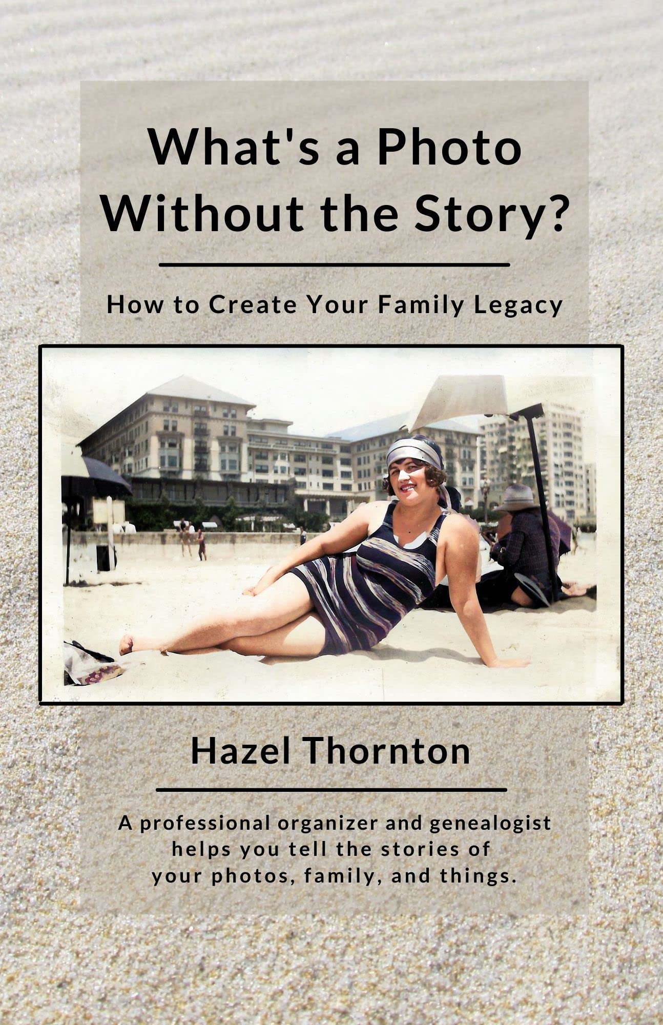 What's a Photo Without the Story? How to Create Your Family Legacy by ...