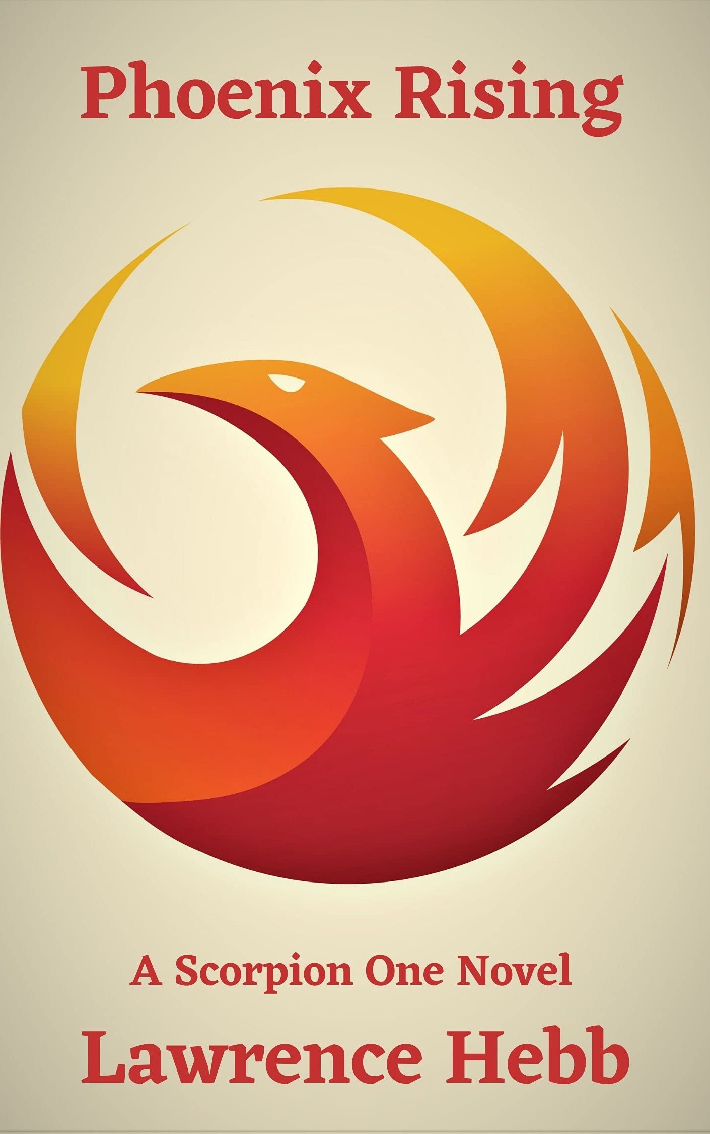 Phoenix Rising (Scorpion One #4) by Lawrence Hebb | Goodreads