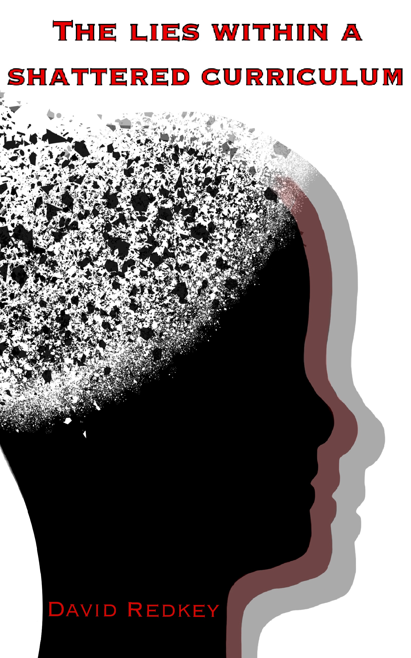 The Lies Within a Shattered Curriculum by David Redkey | Goodreads