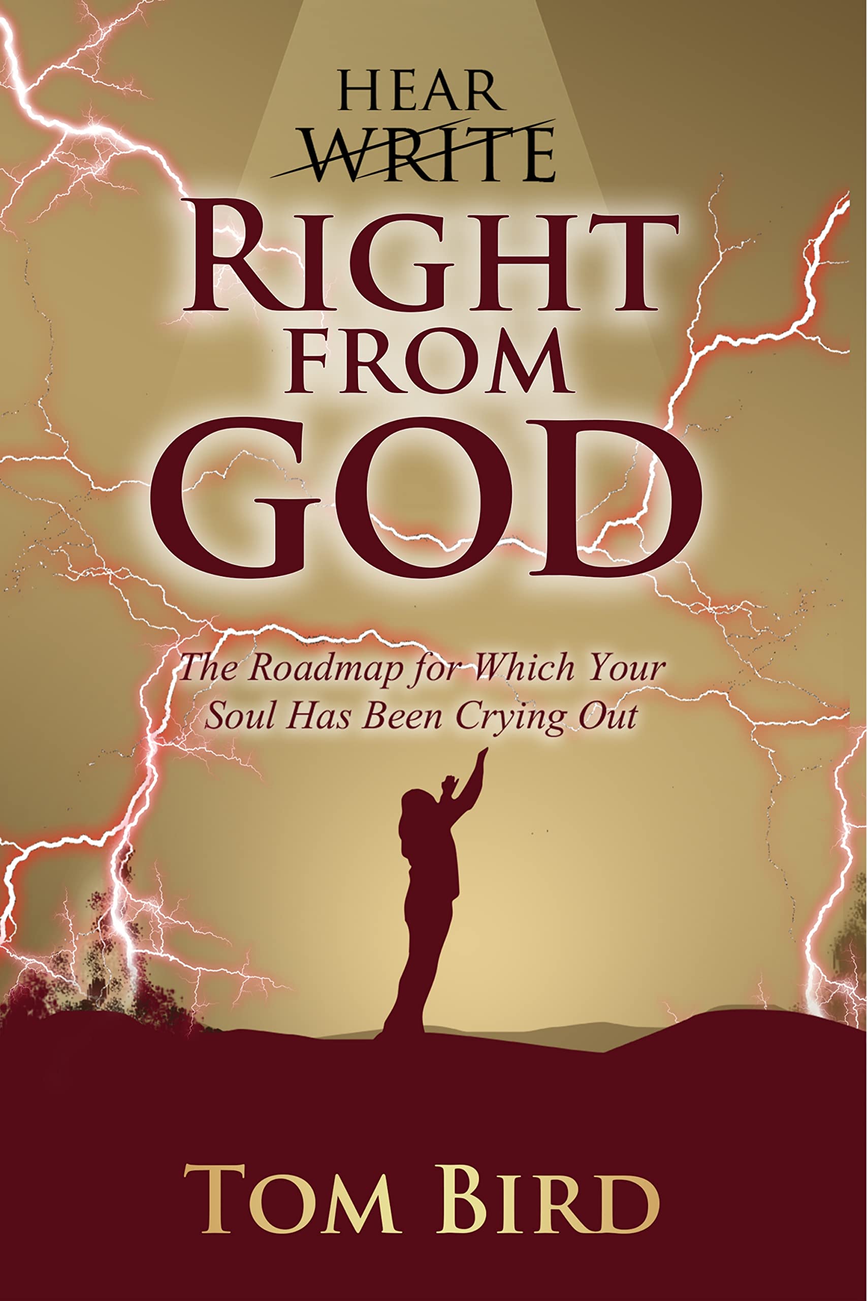 Hear Right From God: The Roadmap for Which Your Soul Has Been Crying ...