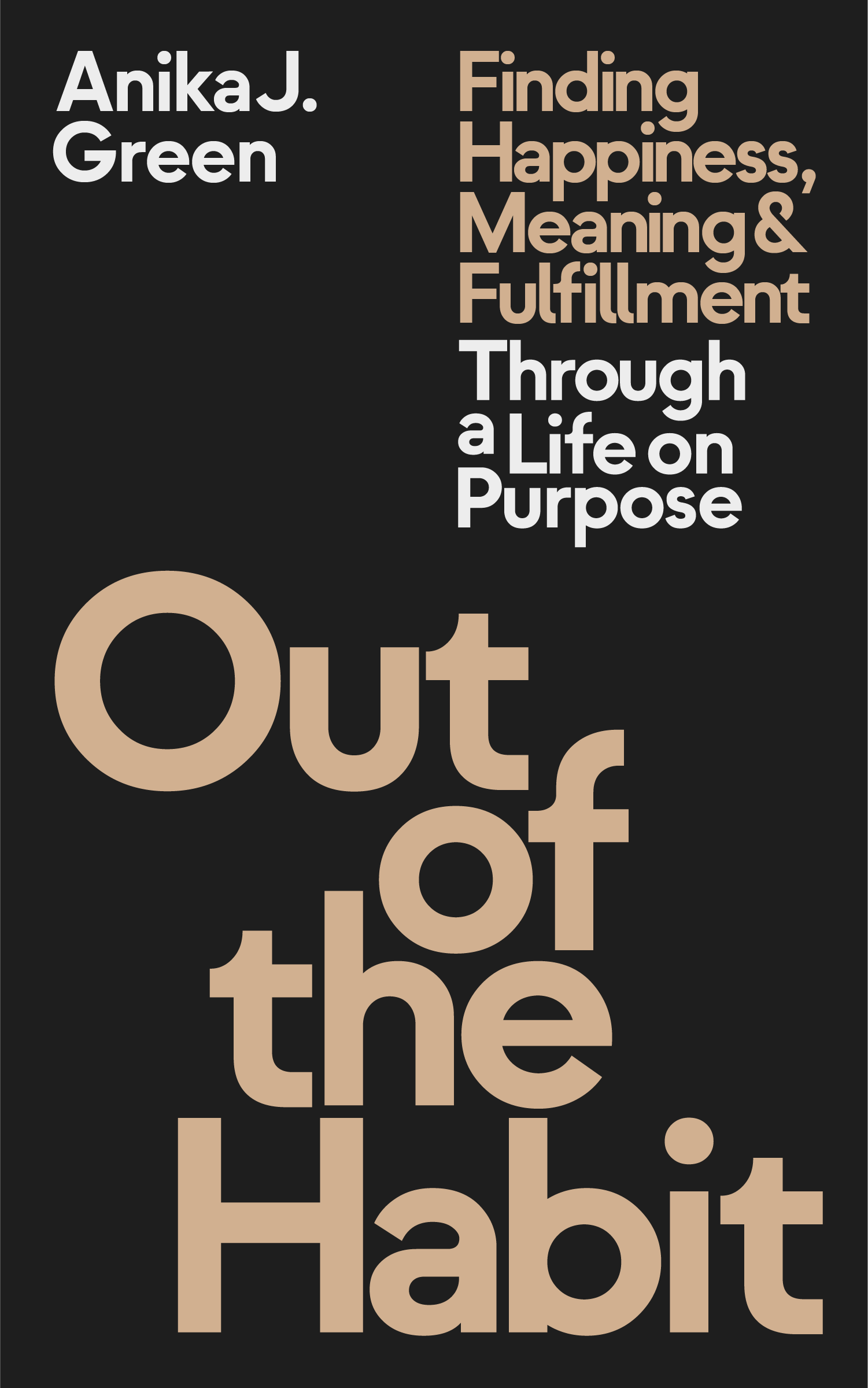 Out of the Habit: Finding Happiness, Meaning and Fulfillment Through a ...