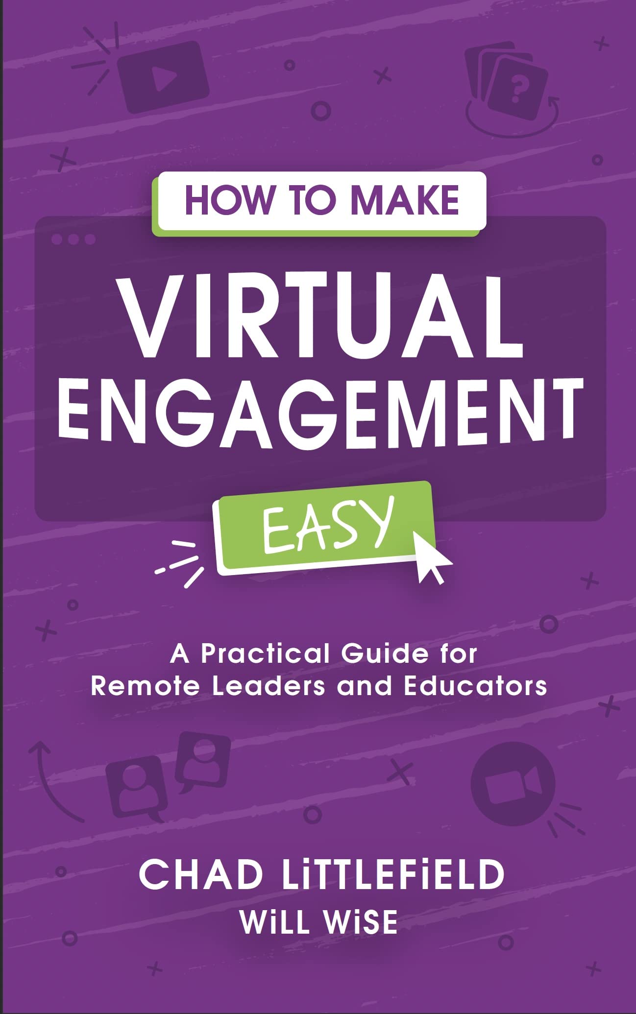 How to Make Virtual Engagement Easy: A Practical Guide for Leaders and ...