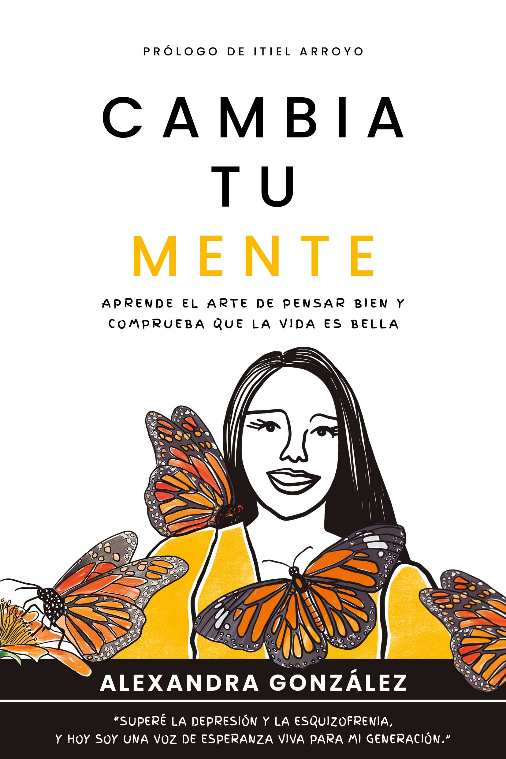 CAMBIA TU MENTE: Aprende el arte de pensar bien y comprueba que la vida es bella by Alexandra ...