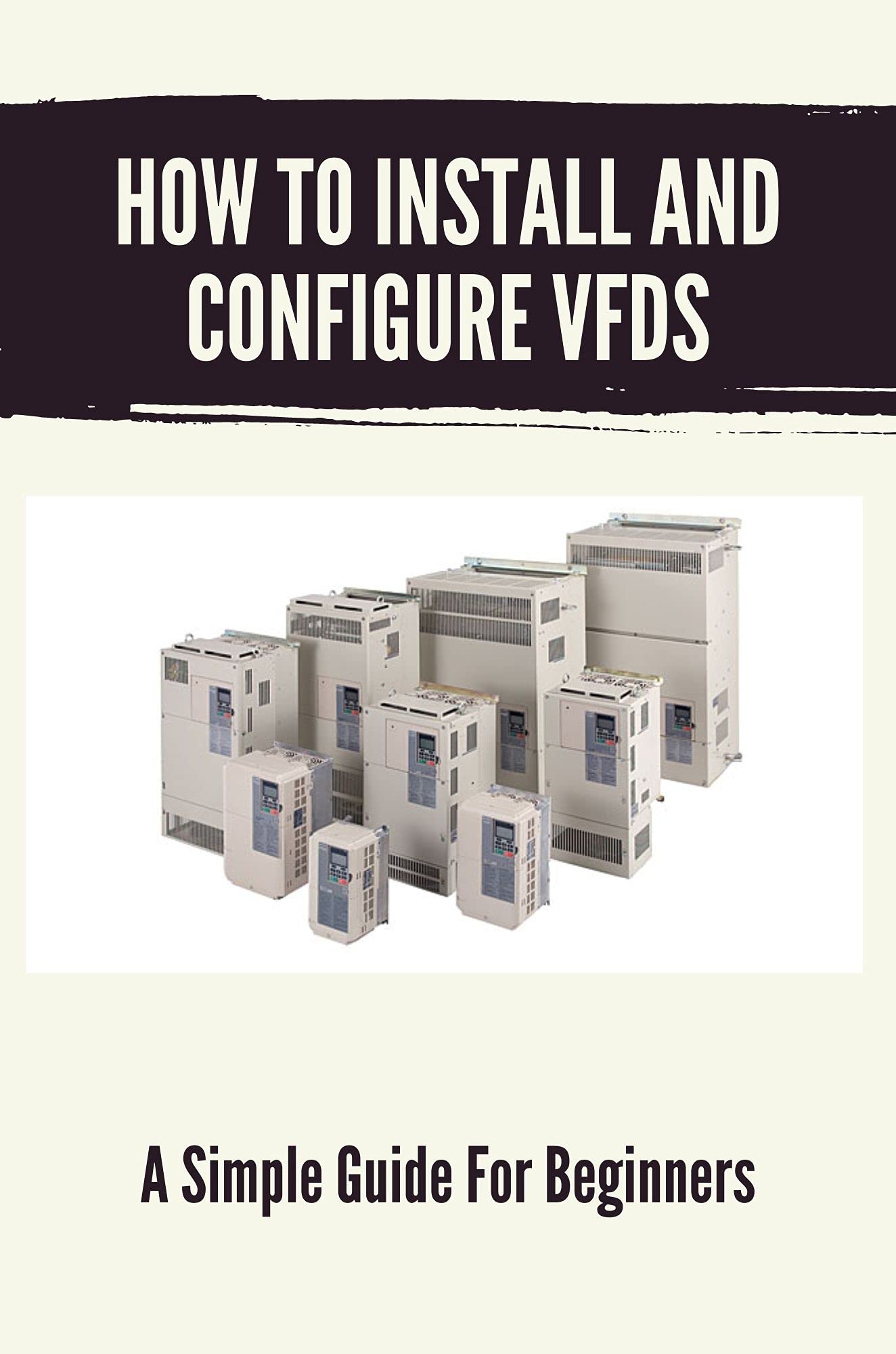 How To Install And Configure VFDs: A Simple Guide For Beginners: Theory ...