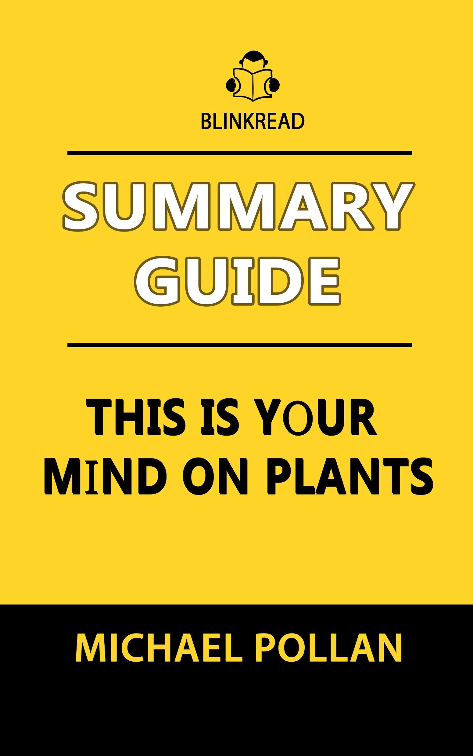 Summary Guide: This Is Your Mind on Plants by Michael Pollan by ...