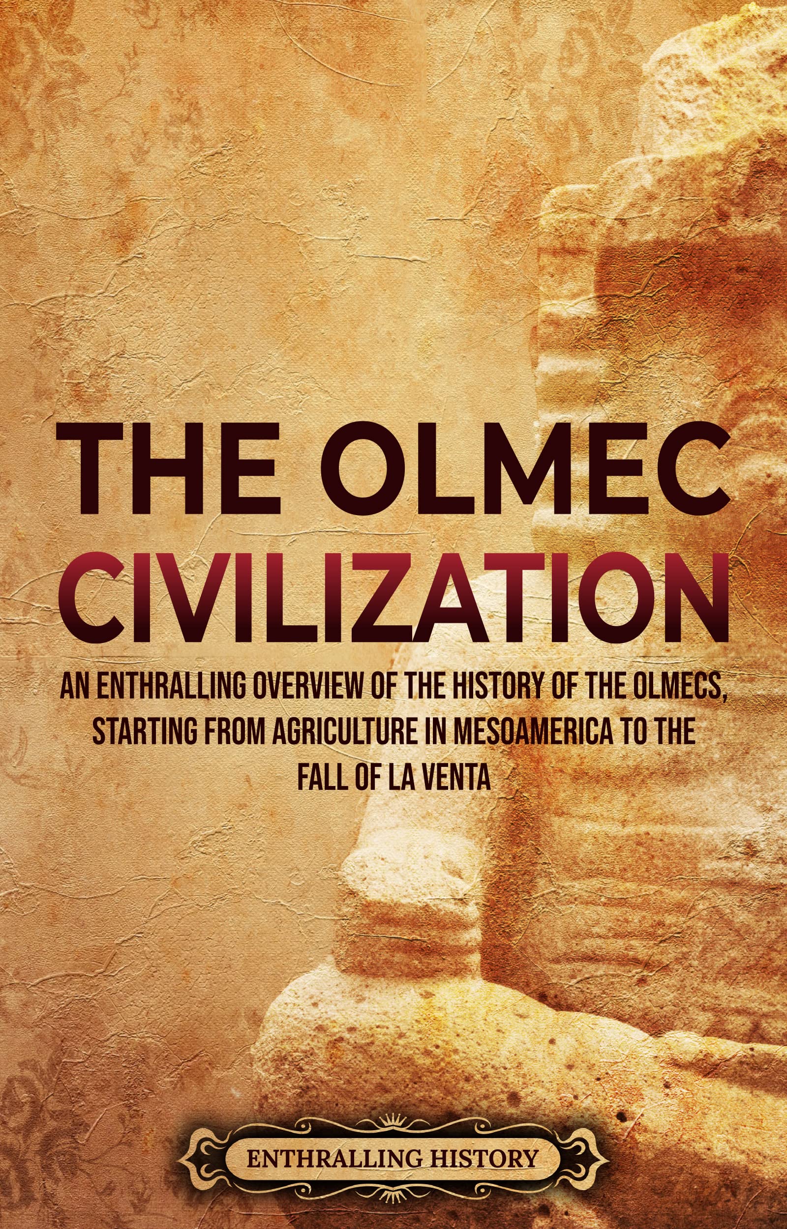 The Olmec Civilization: An Enthralling Overview of the History of the ...