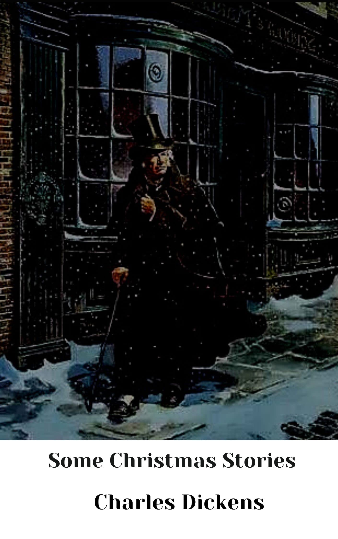 Charles Dickens: Some Christmas Stories by Charles Dickens | Goodreads