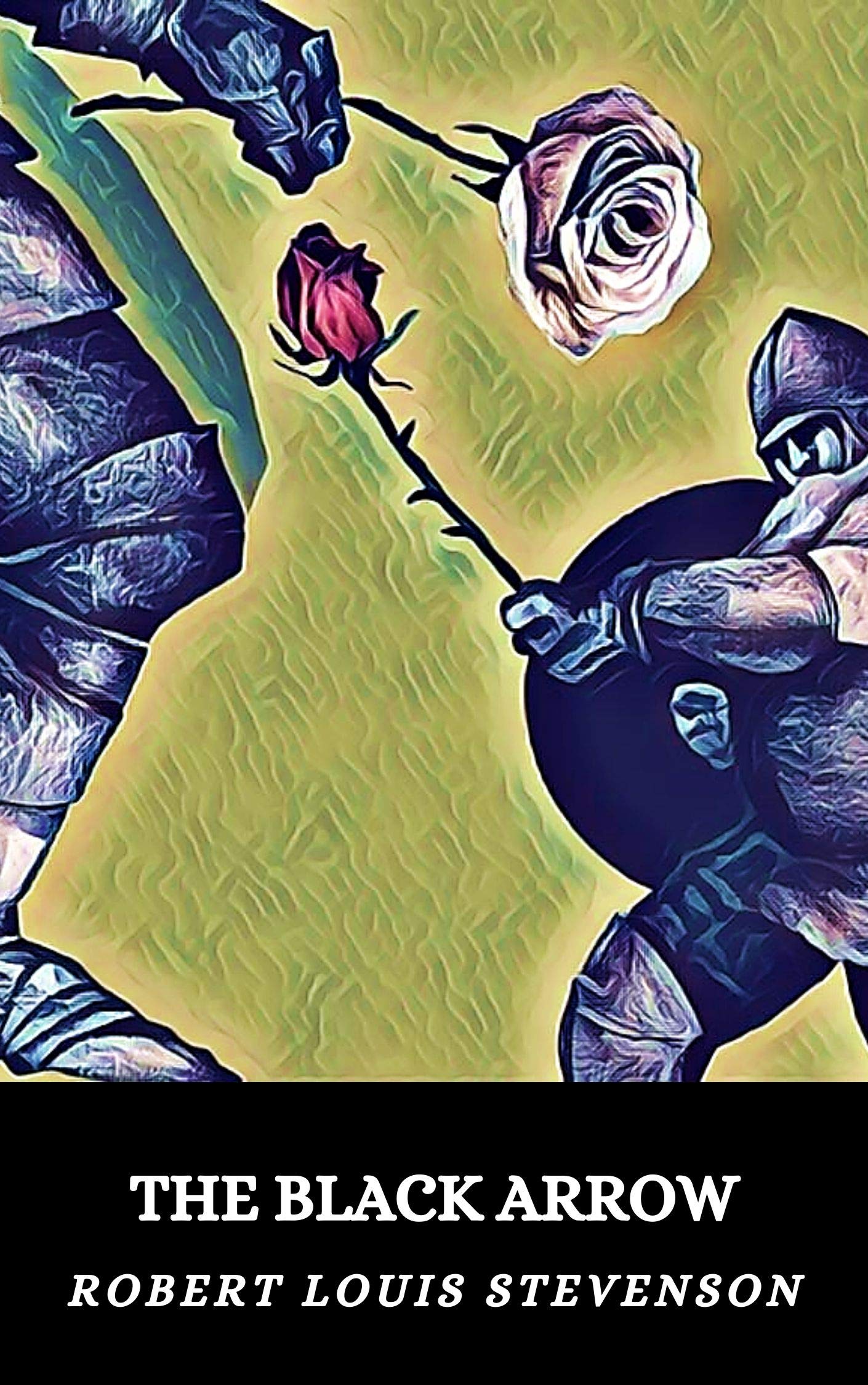 THE BLACK ARROW: A TALE OF THE TWO ROSES by Robert Louis Stevenson ...