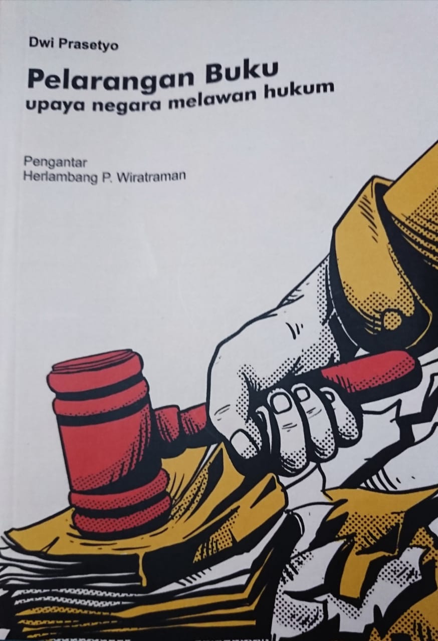 Pelarangan Buku: Upaya Negara Melawan Hukum by Dwi Prasetyo | Goodreads
