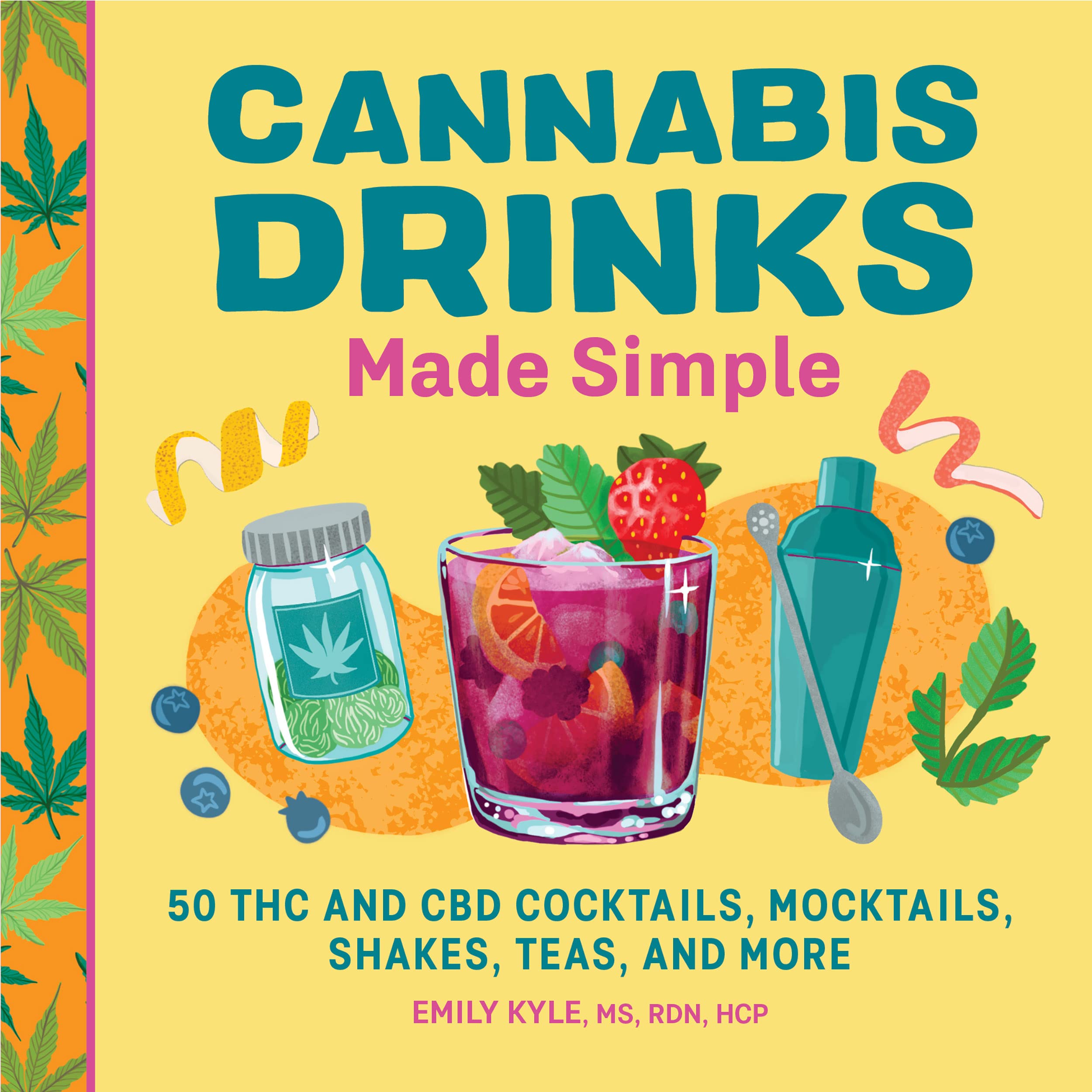 Cannabis Drinks Made Simple: 50 THC and CBD Cocktails, Mocktails ...