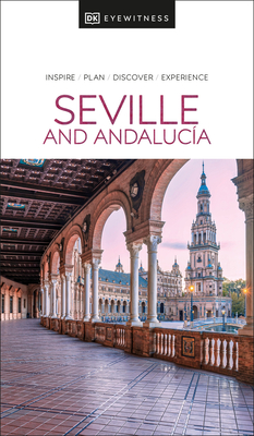 DK Eyewitness Seville and Andalucia by DK Eyewitness Travel | Goodreads