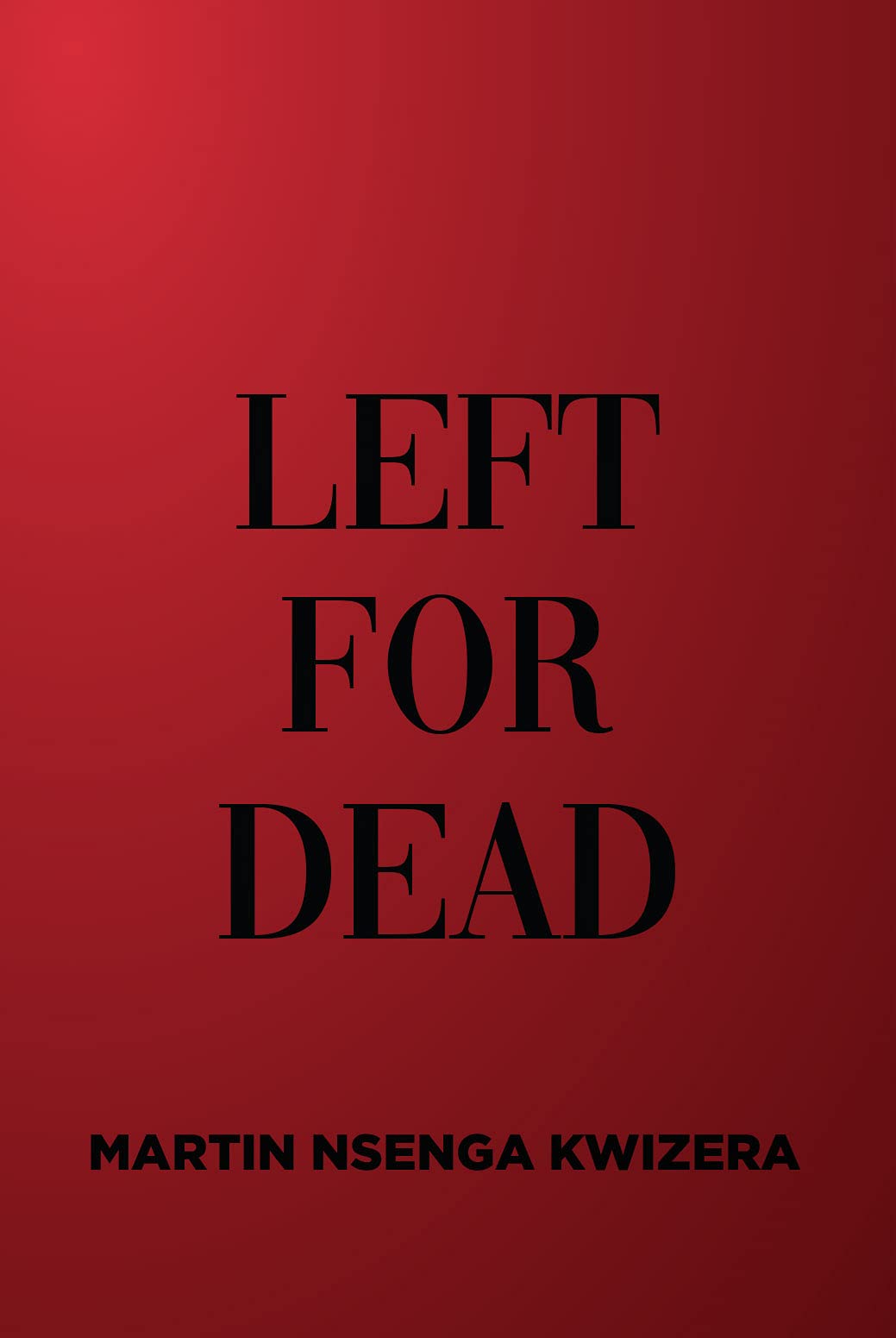 LEFT FOR DEAD By MARTIN KWIZERA Goodreads left-for-dead-by-martin-kwizera-goodreads