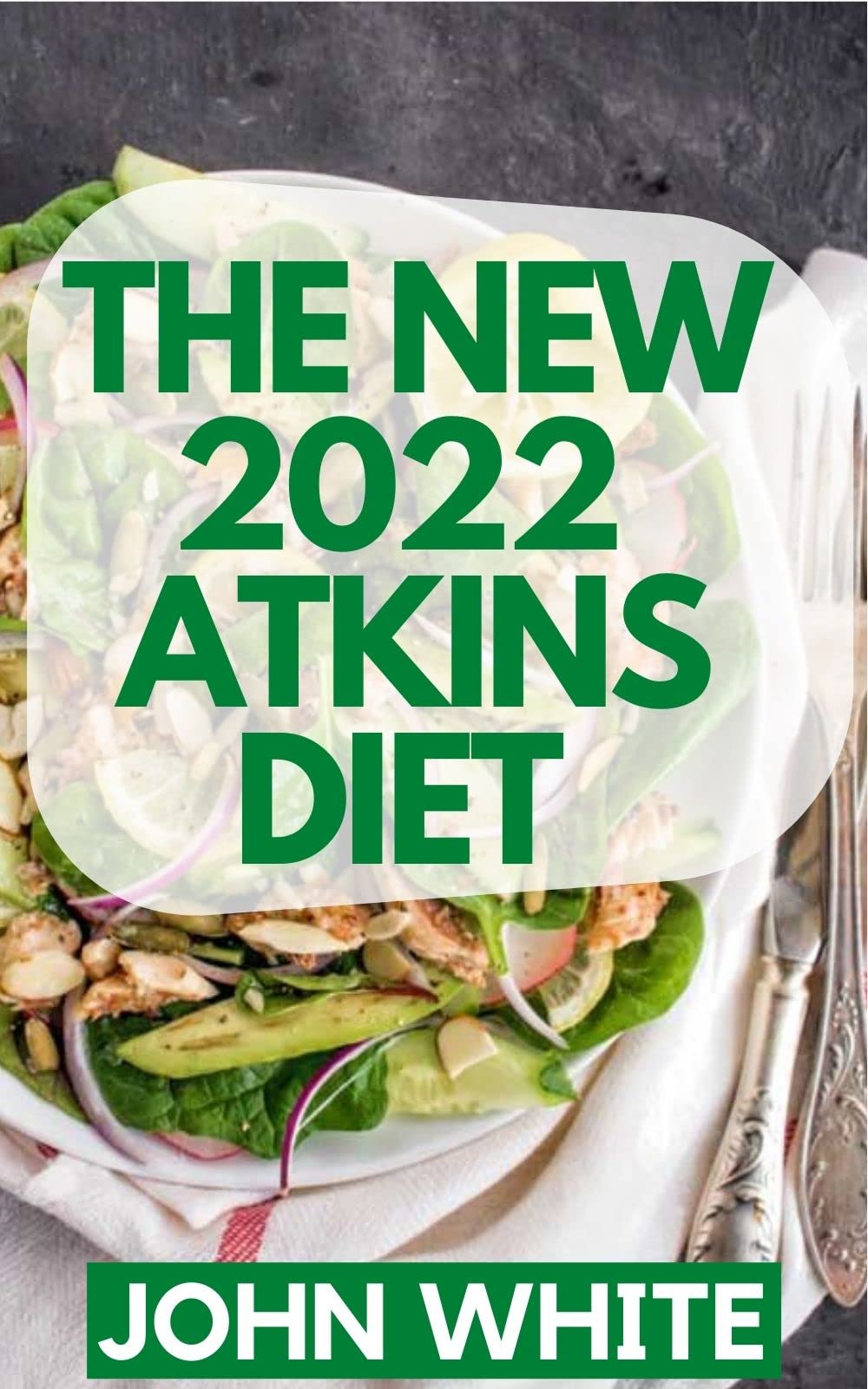 THE NEW2022 ATKINS DIET : A COMPREHENSIVE GUIDE TO THE STEP BY STEP SIMPLER WAY TO LOSE WEIGHT ...